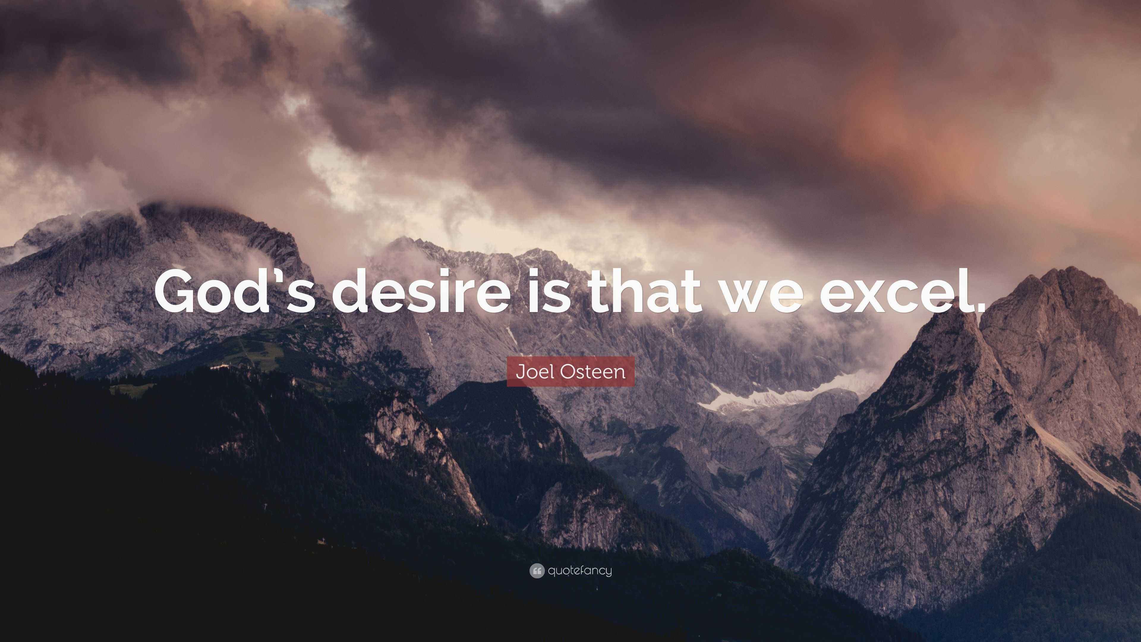 Joel Osteen Quote: “God’s desire is that we excel.”