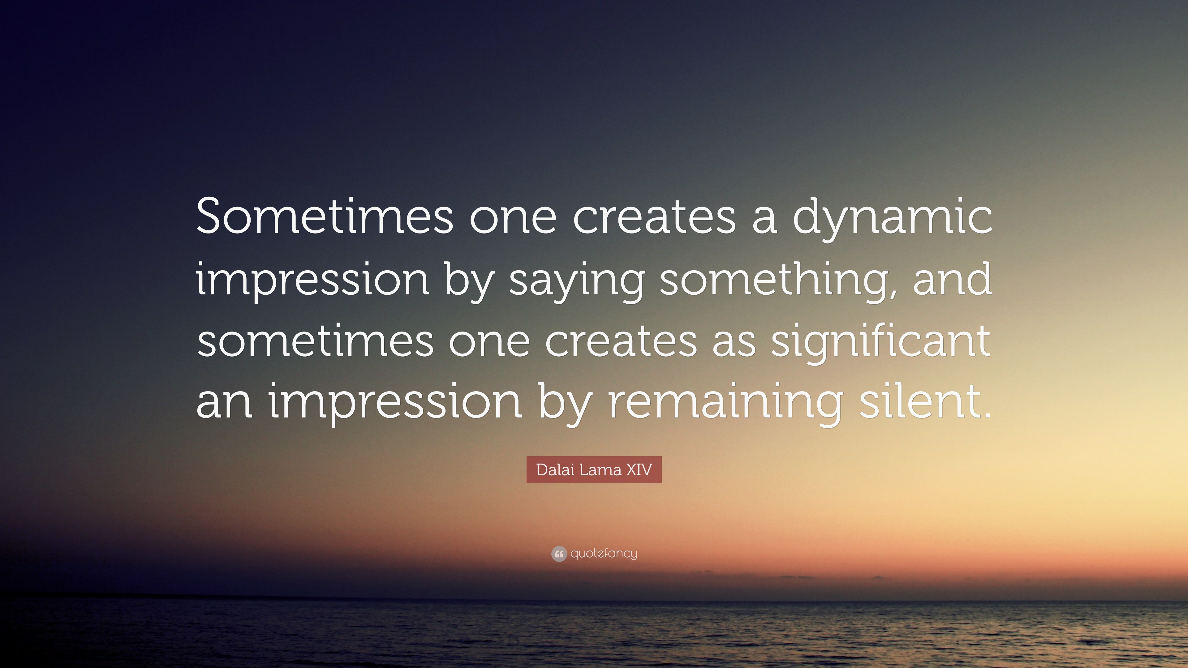 Dalai Lama XIV Quote: “Sometimes one creates a dynamic impression by ...