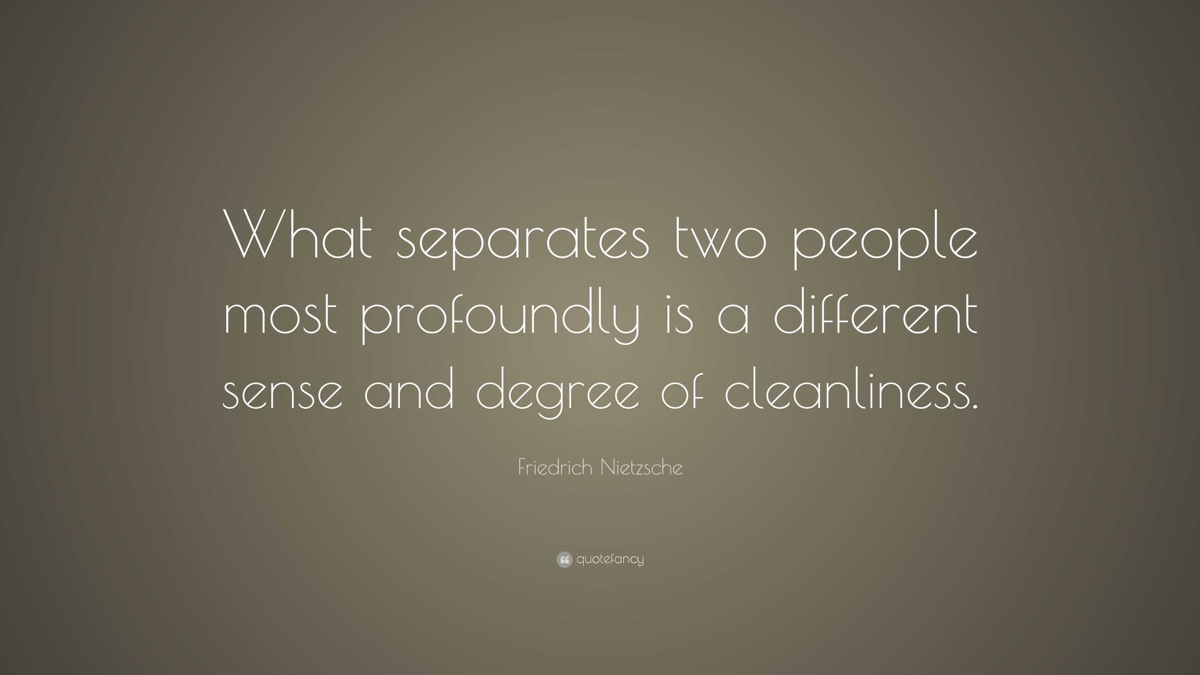Friedrich Nietzsche Quote: “What separates two people most profoundly ...