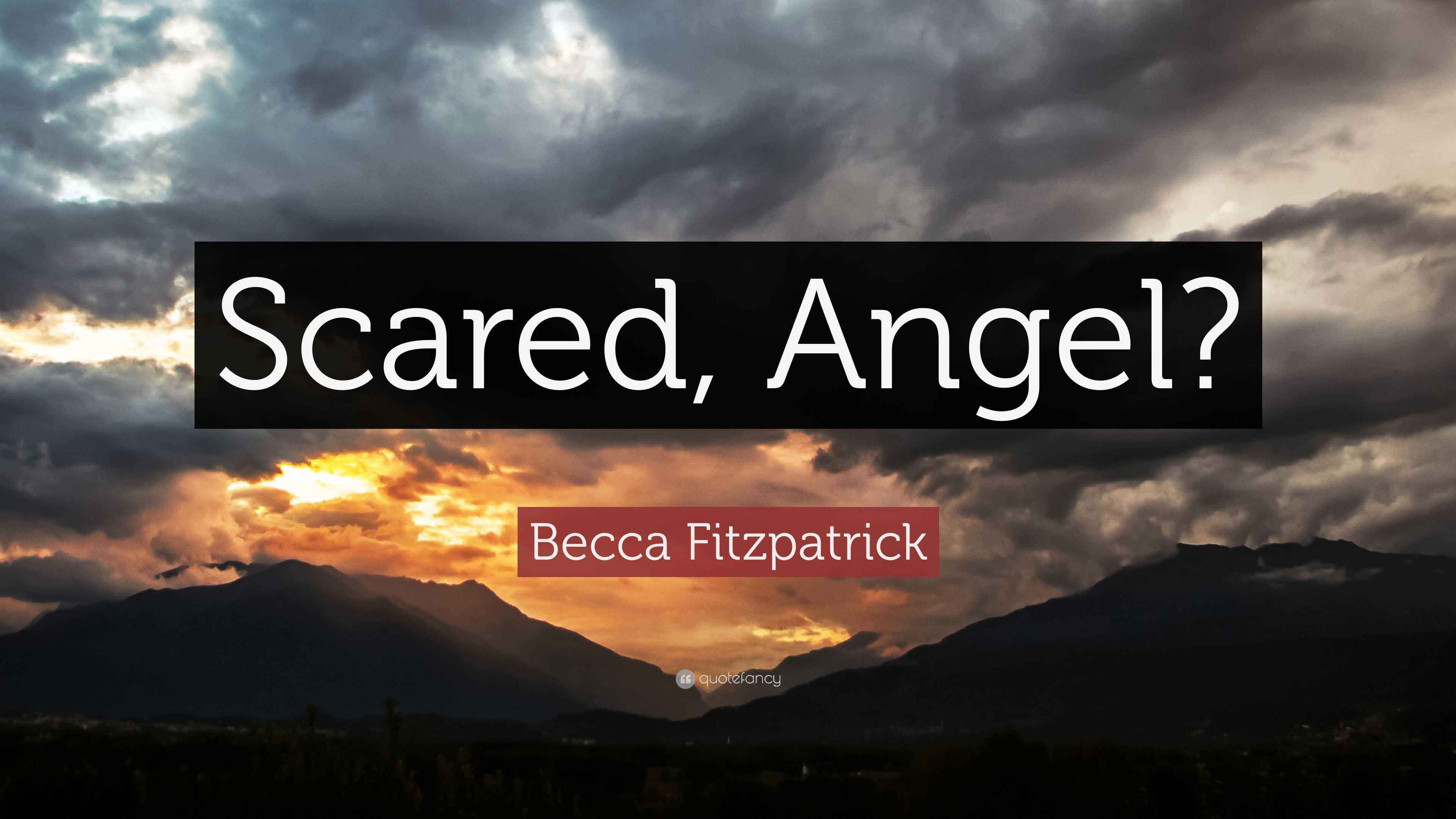 Becca Fitzpatrick Quote: “Scared, Angel?”