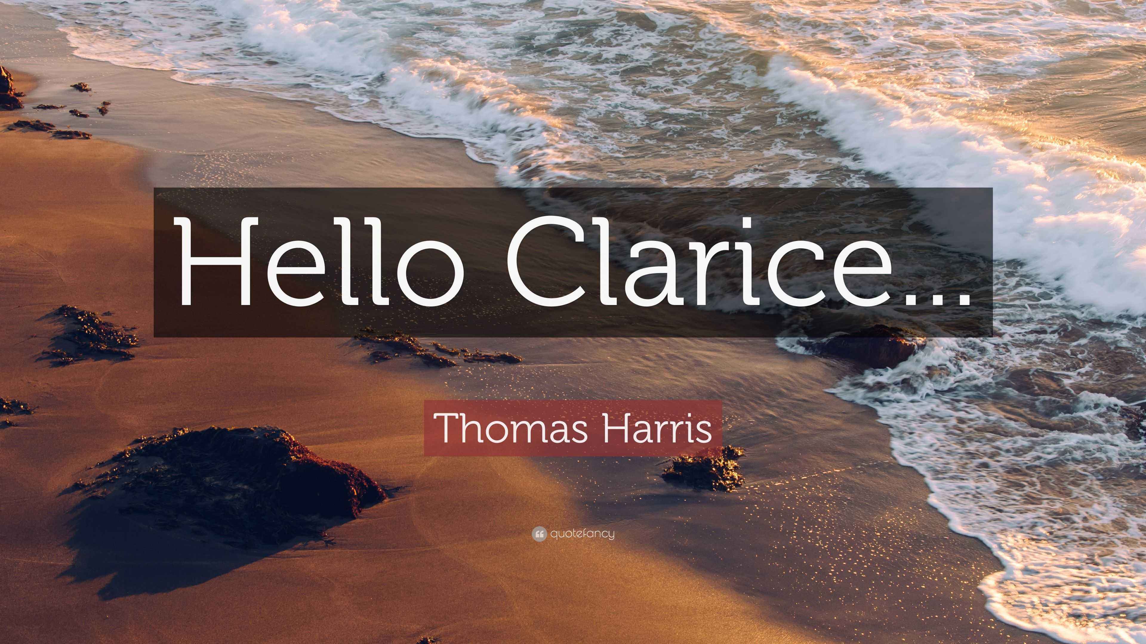 Thomas Harris Quote: “Hello Clarice...”