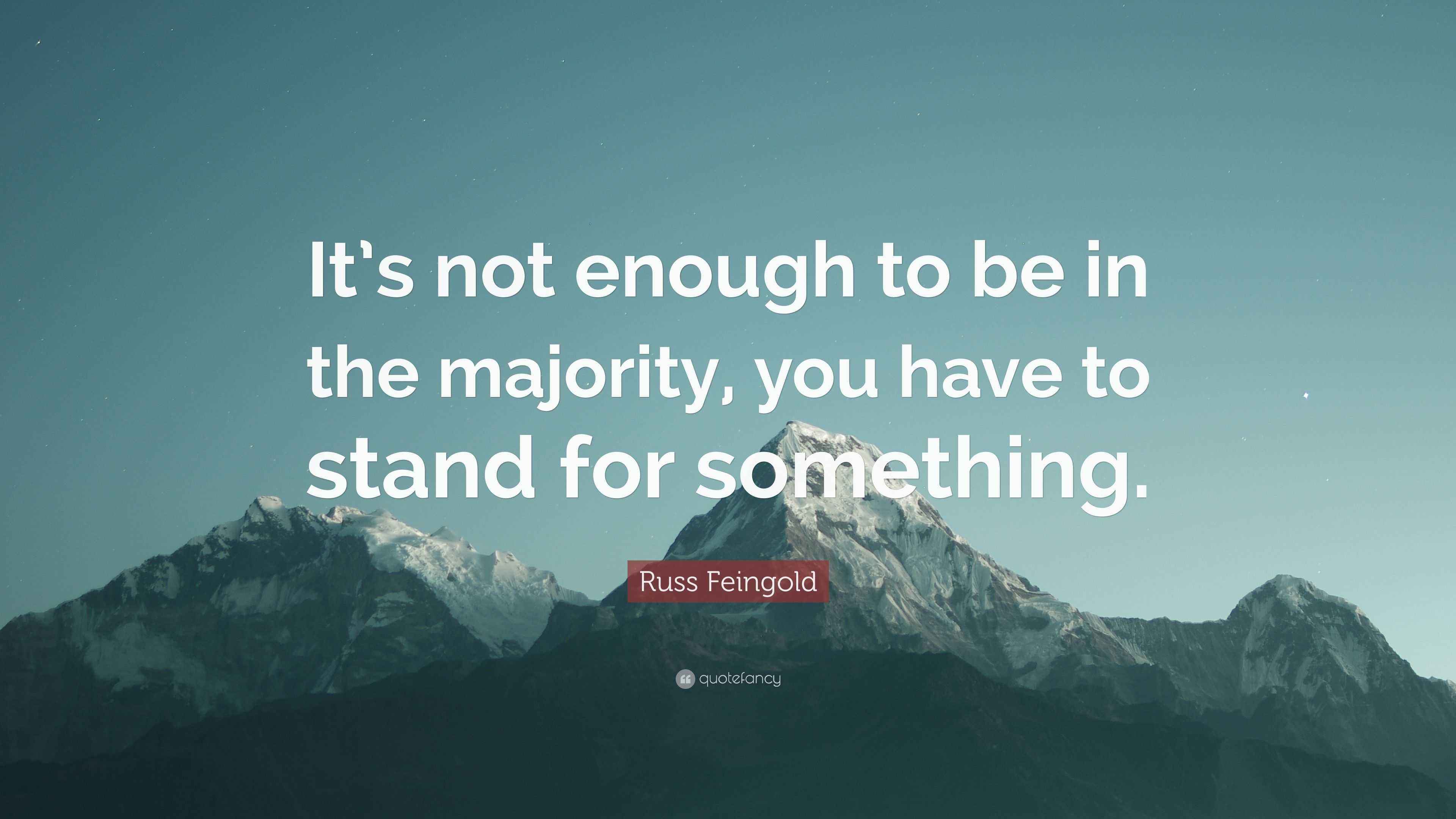 Russ Feingold Quote: “It’s not enough to be in the majority, you have ...