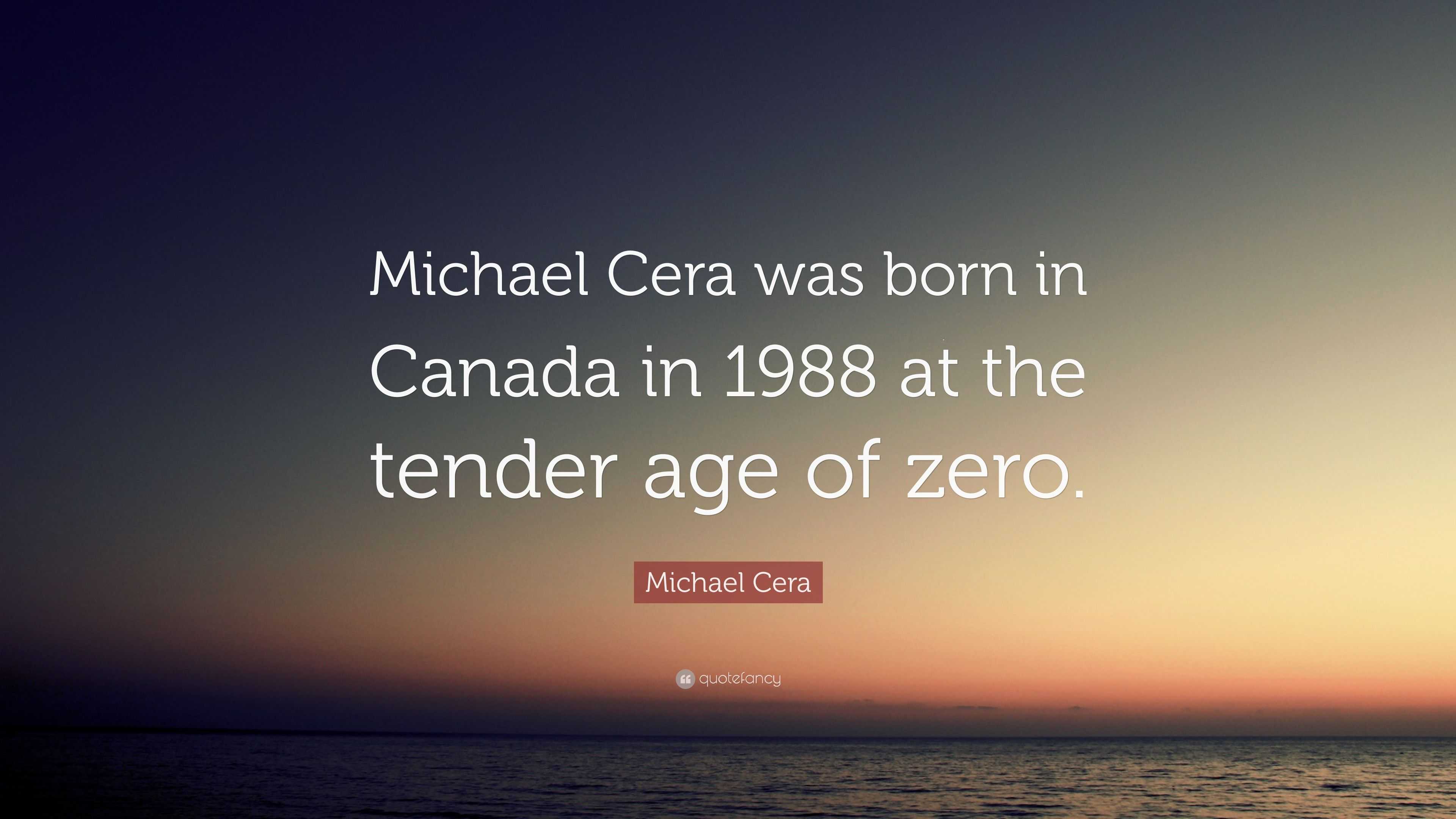 Michael Cera Quote: “Michael Cera was born in Canada in 1988 at the ...