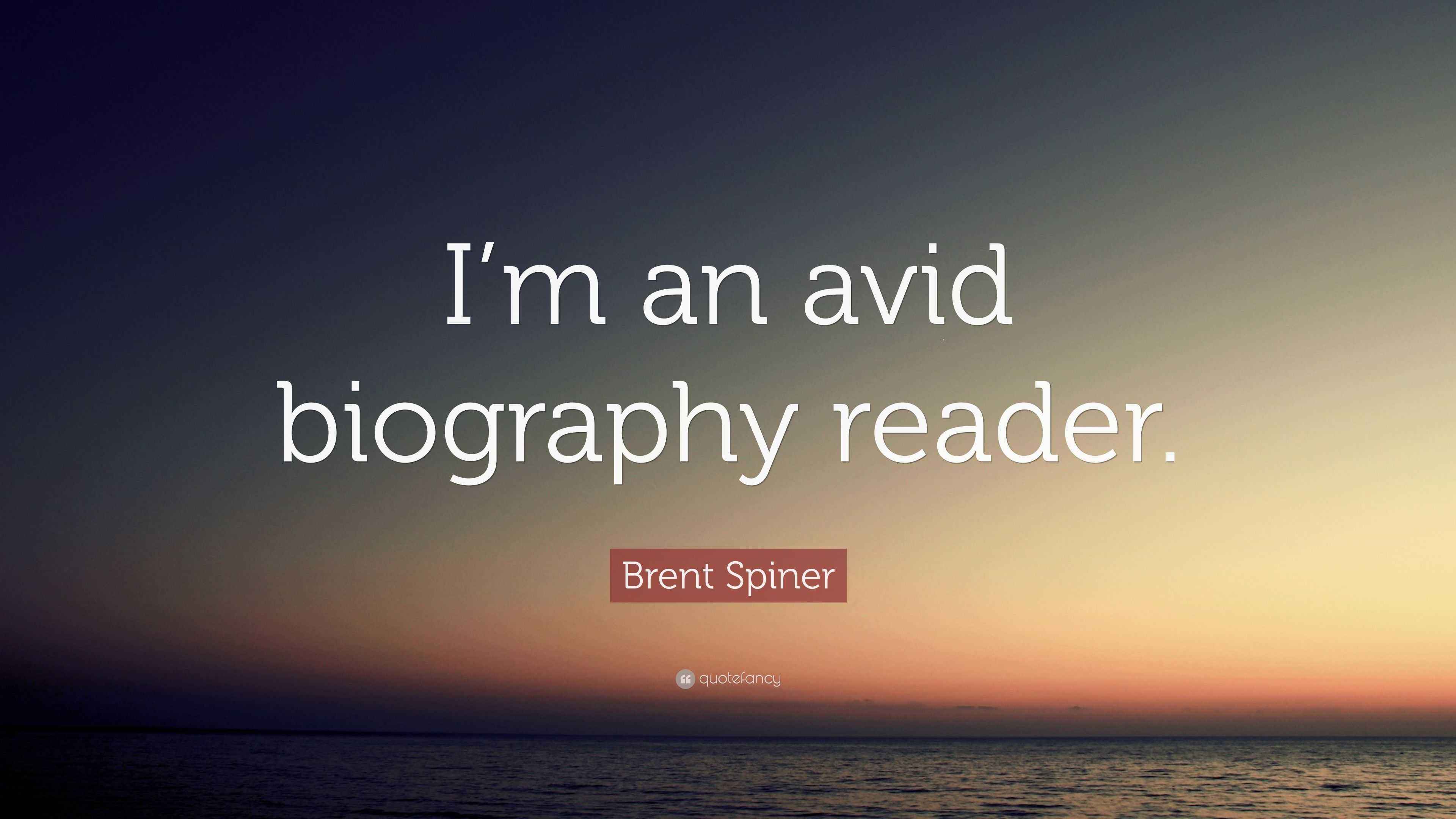 Brent Spiner Quote: “I’m an avid biography reader.”