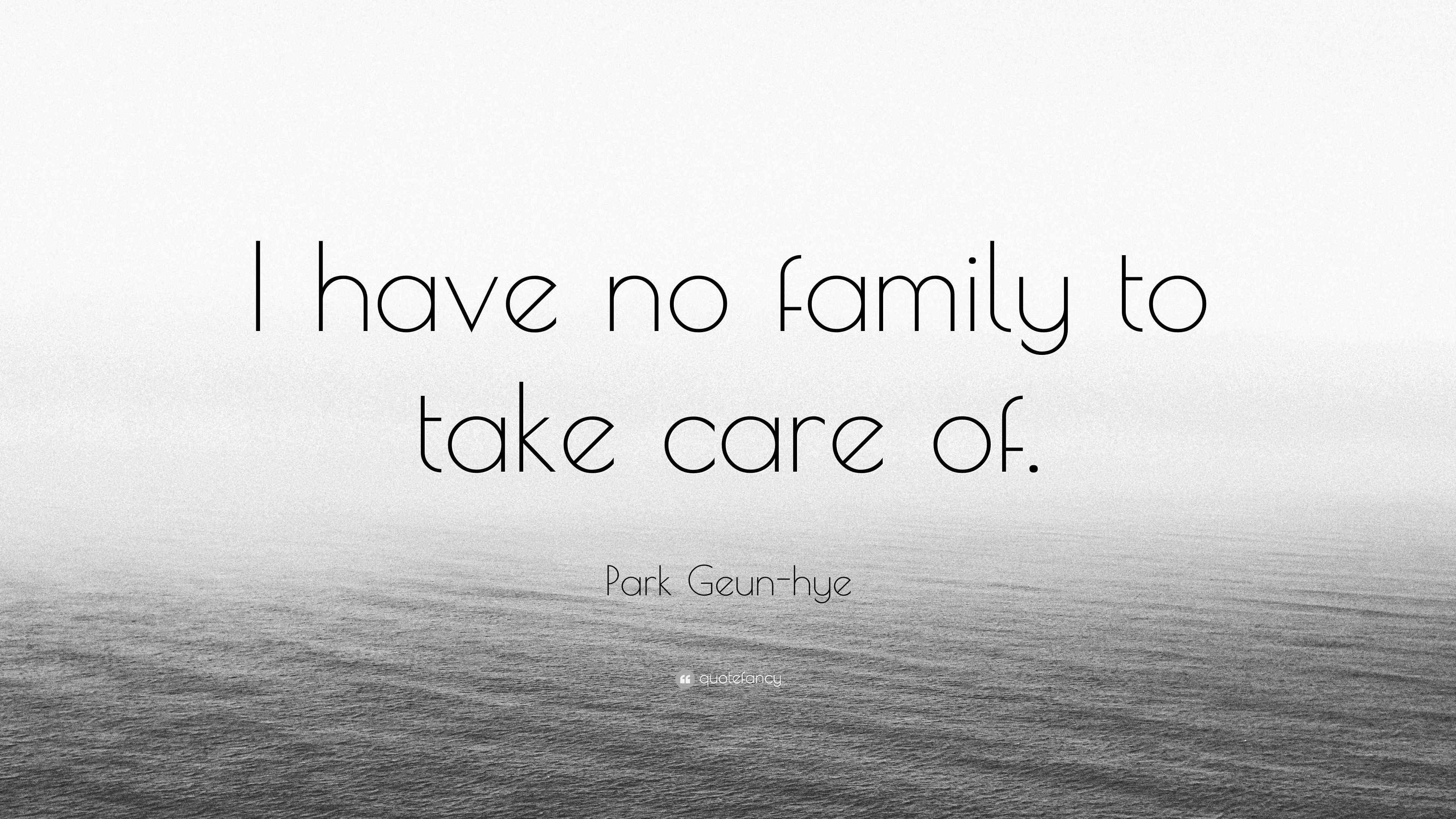 Park Geun-hye Quote: “I have no family to take care of.”