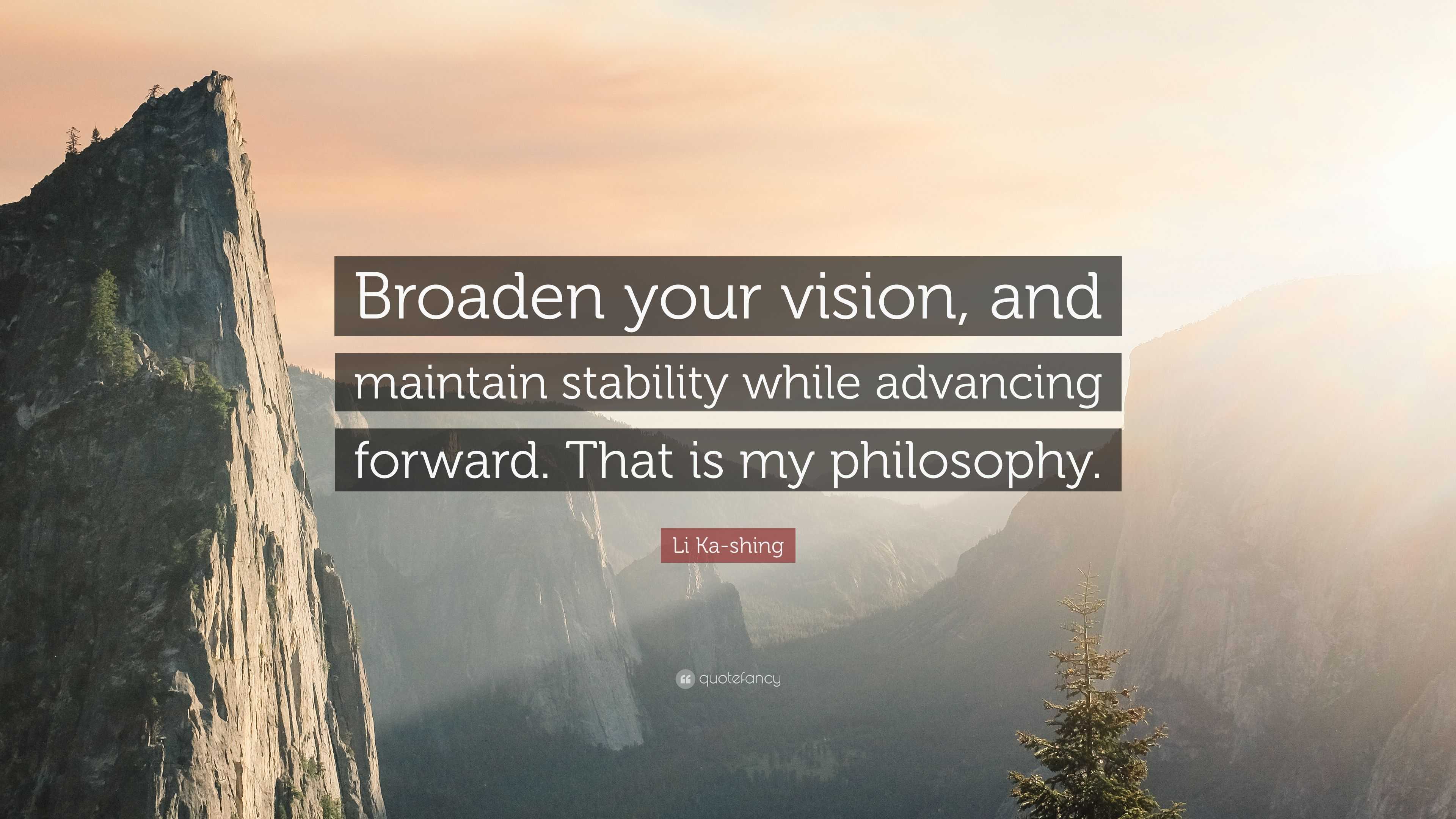 Li Ka-shing Quote: “Broaden your vision, and maintain stability while ...
