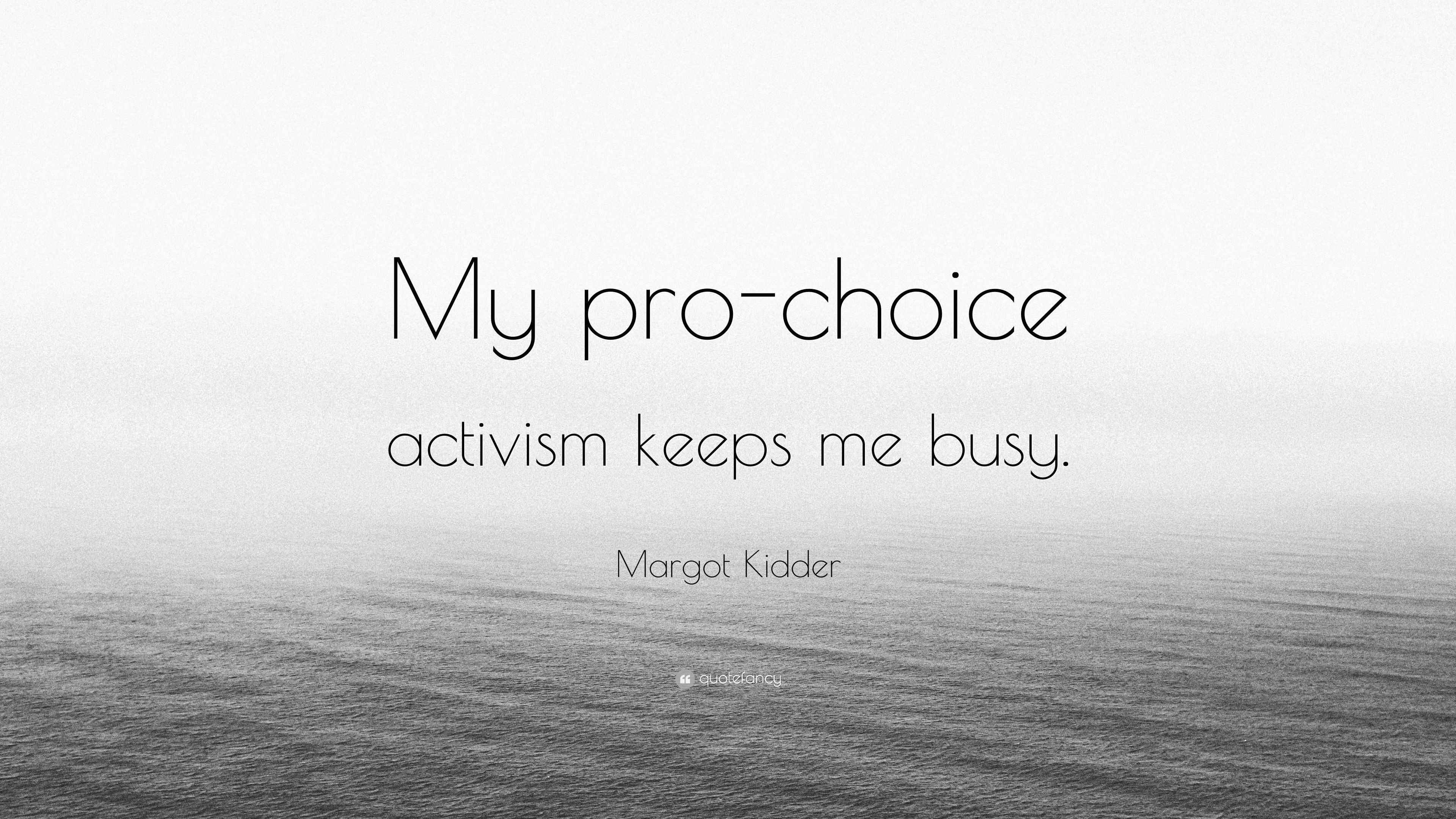 Margot Kidder Quote: “My pro-choice activism keeps me busy.”