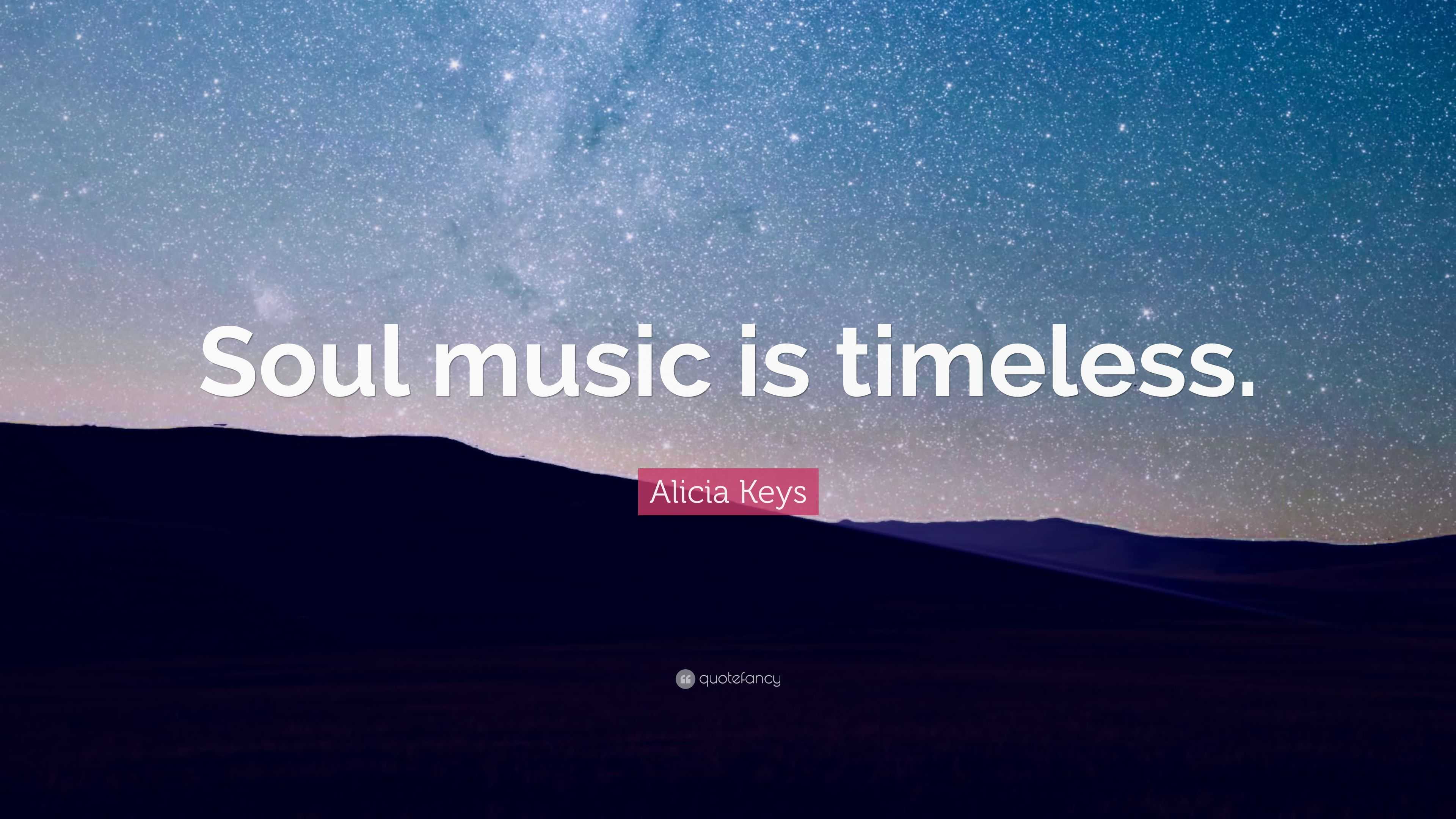 Alicia Keys Quote: “Soul music is timeless.”
