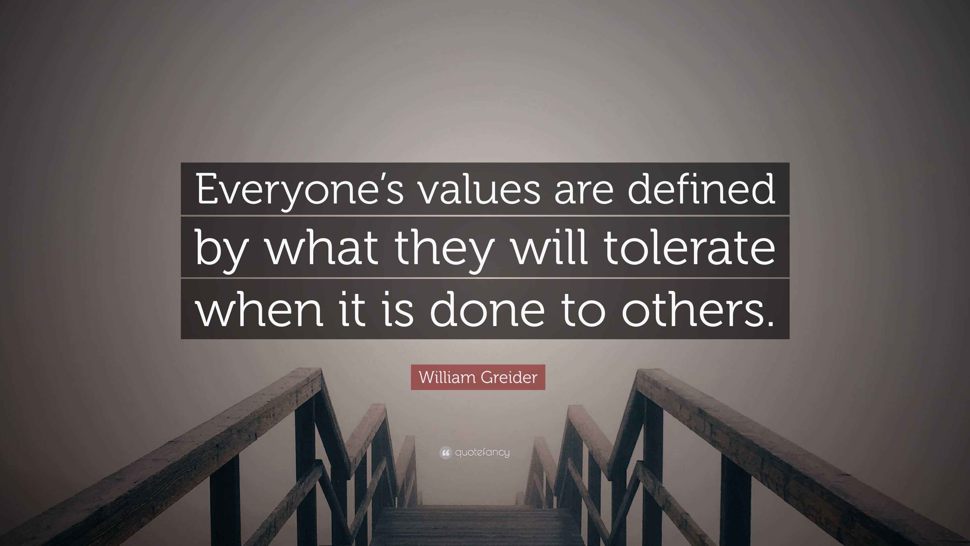 William Greider Quote: “Everyone’s values are defined by what they will ...