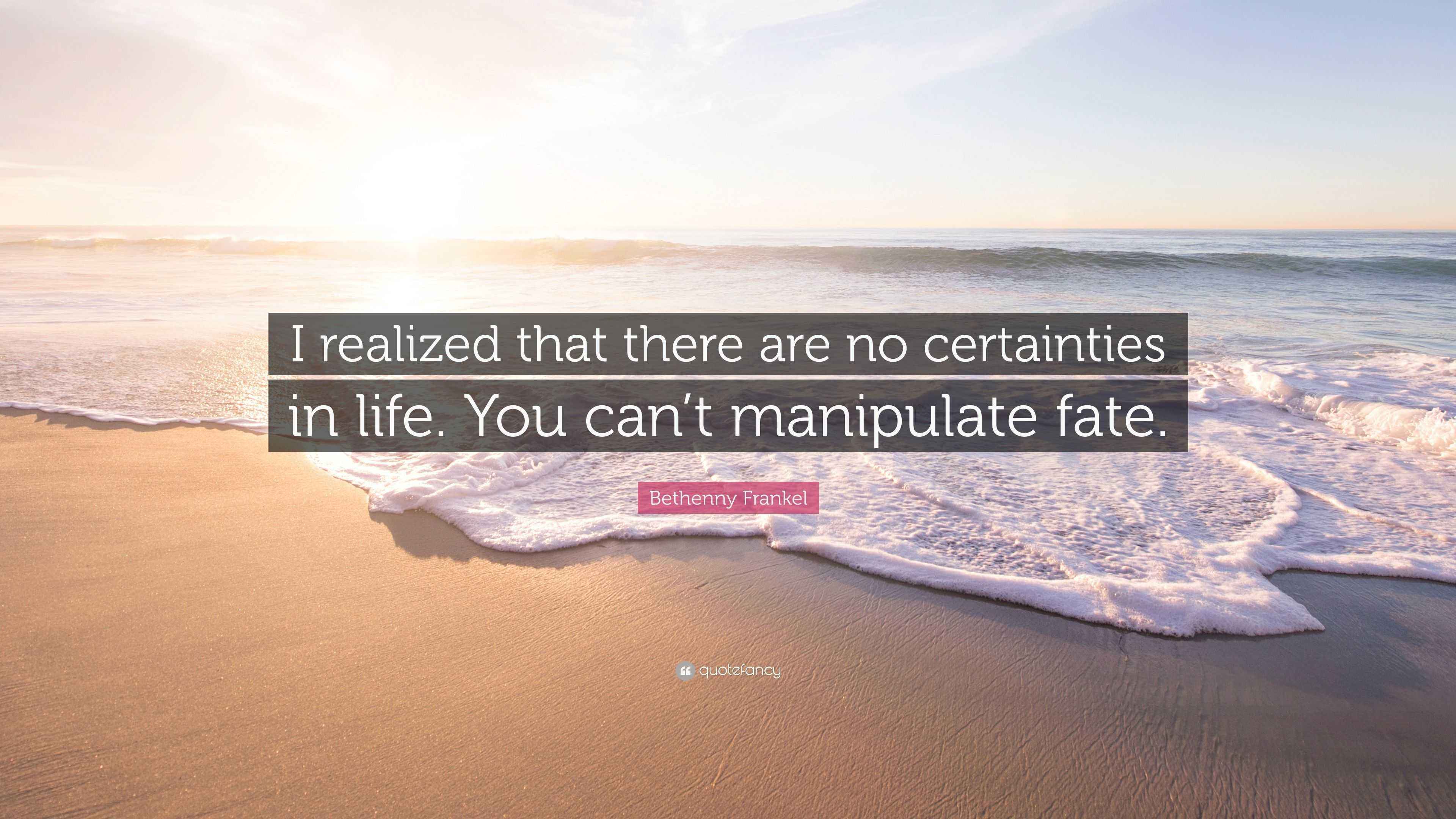 Bethenny Frankel Quote: “I realized that there are no certainties in ...