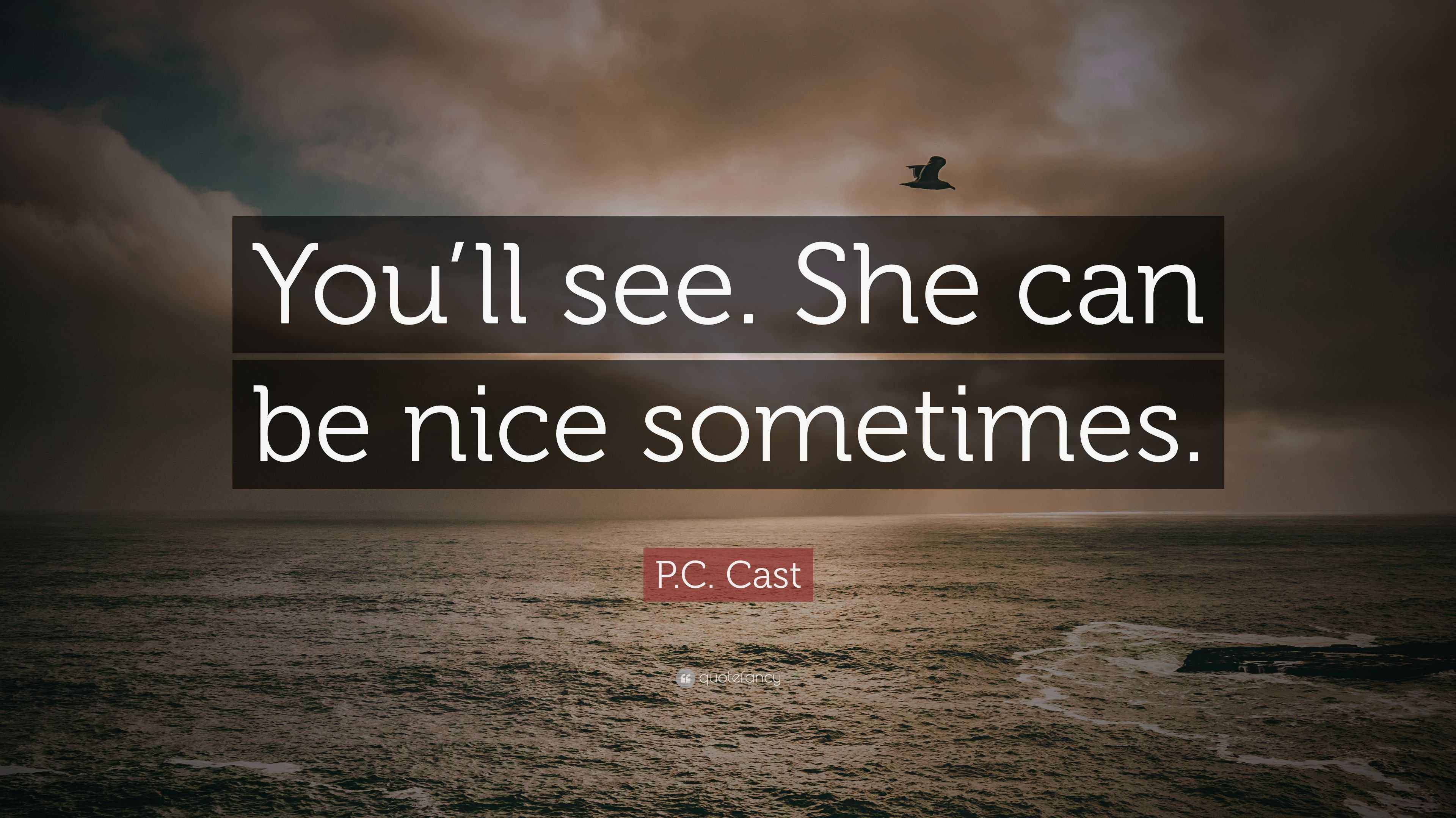 P.C. Cast Quote: “You’ll see. She can be nice sometimes.”