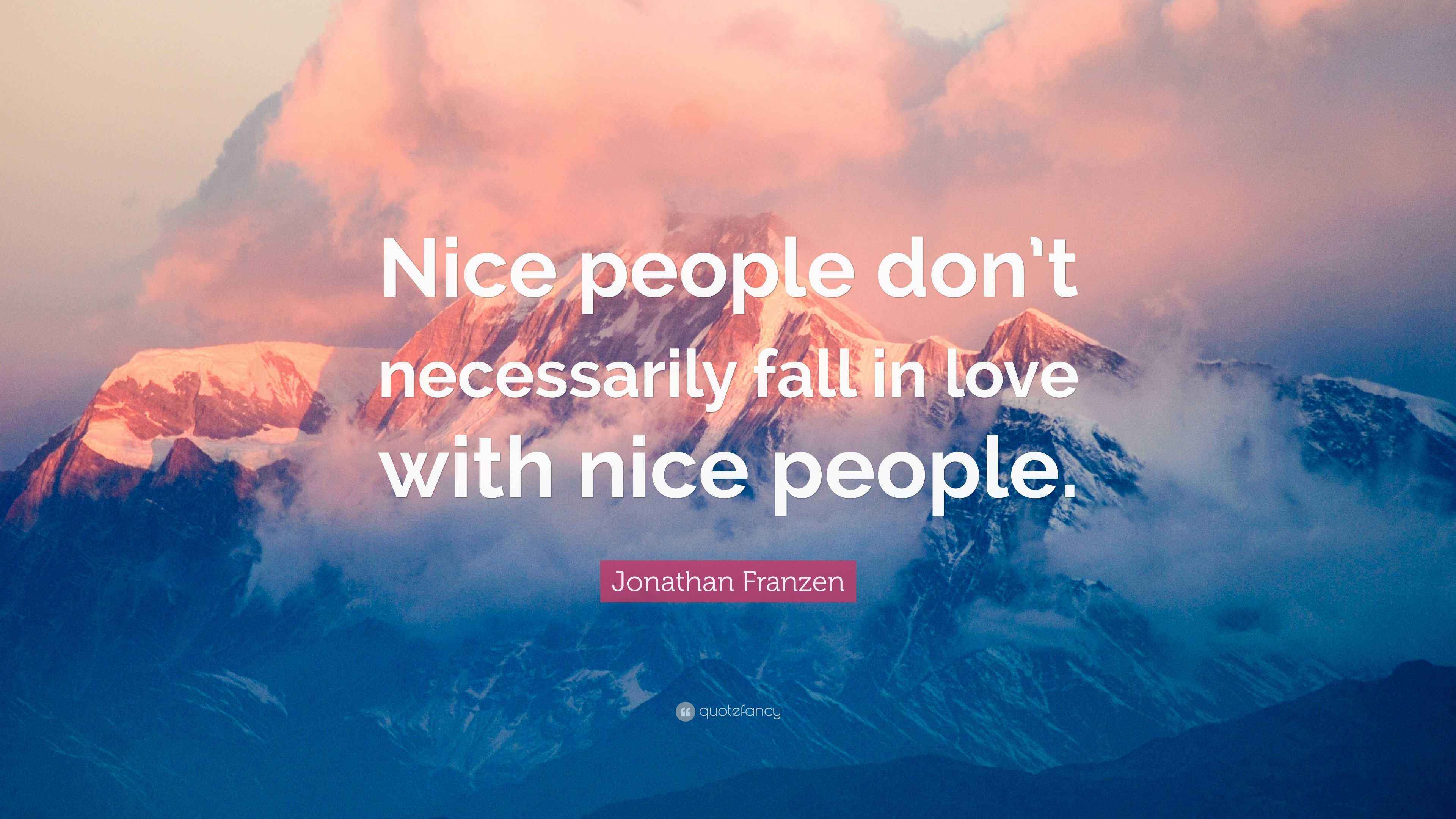 Jonathan Franzen Quote: “Nice people don’t necessarily fall in love ...
