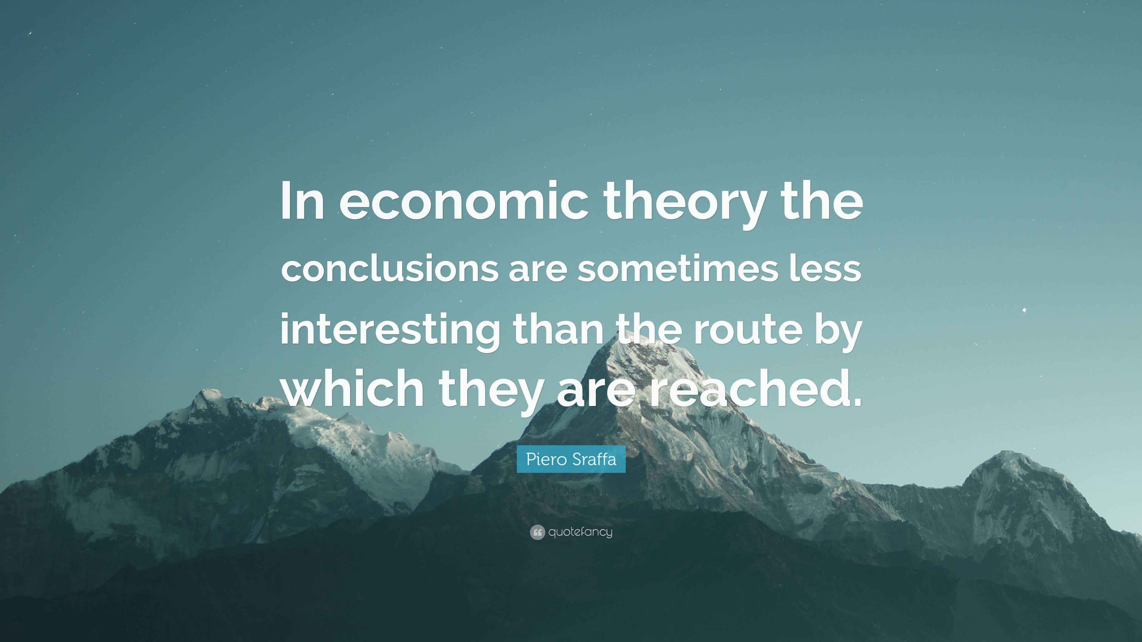 Piero Sraffa Quote: “In economic theory the conclusions are sometimes ...