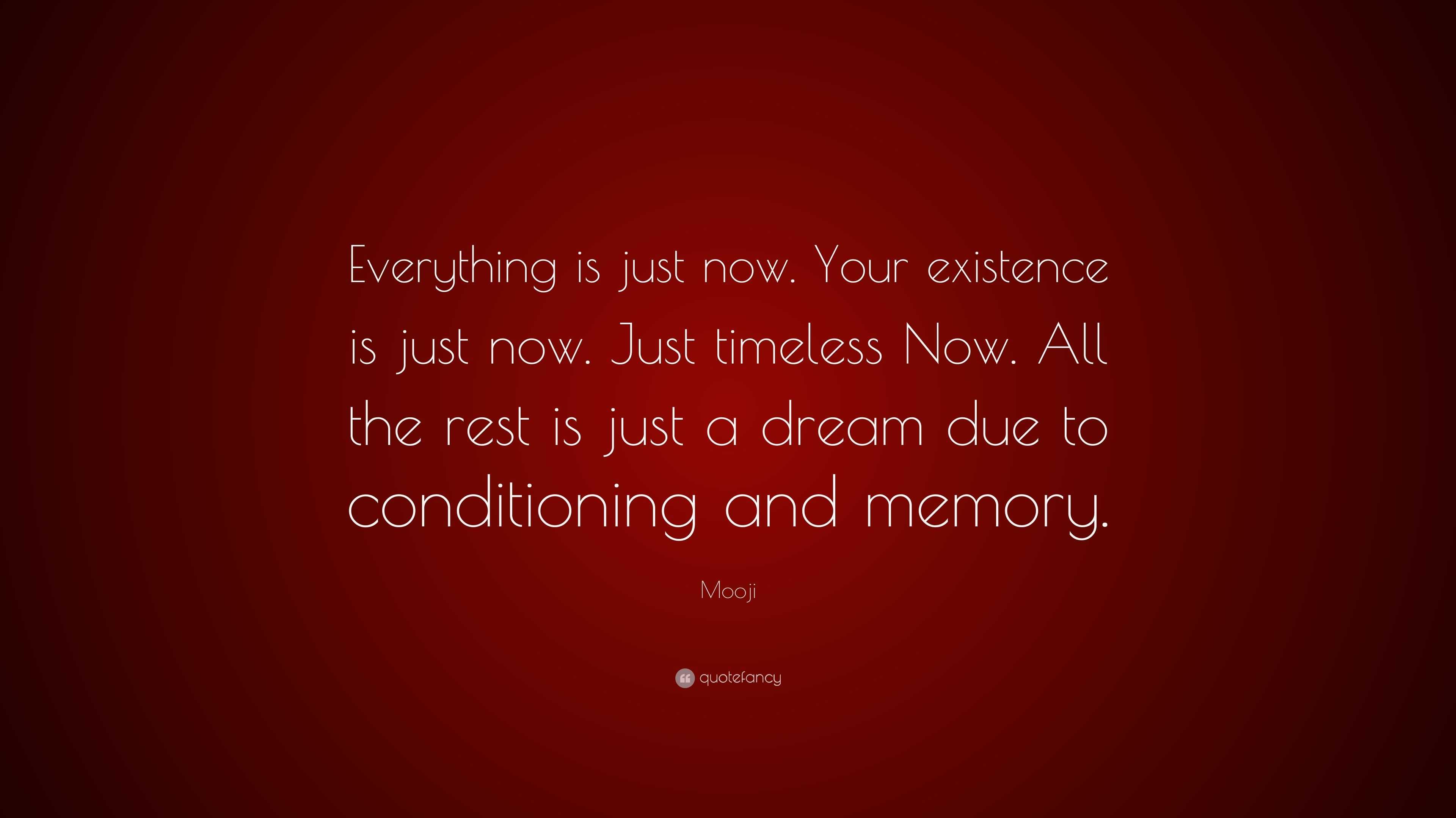 Mooji Quote: “Everything is just now. Your existence is just now. Just ...