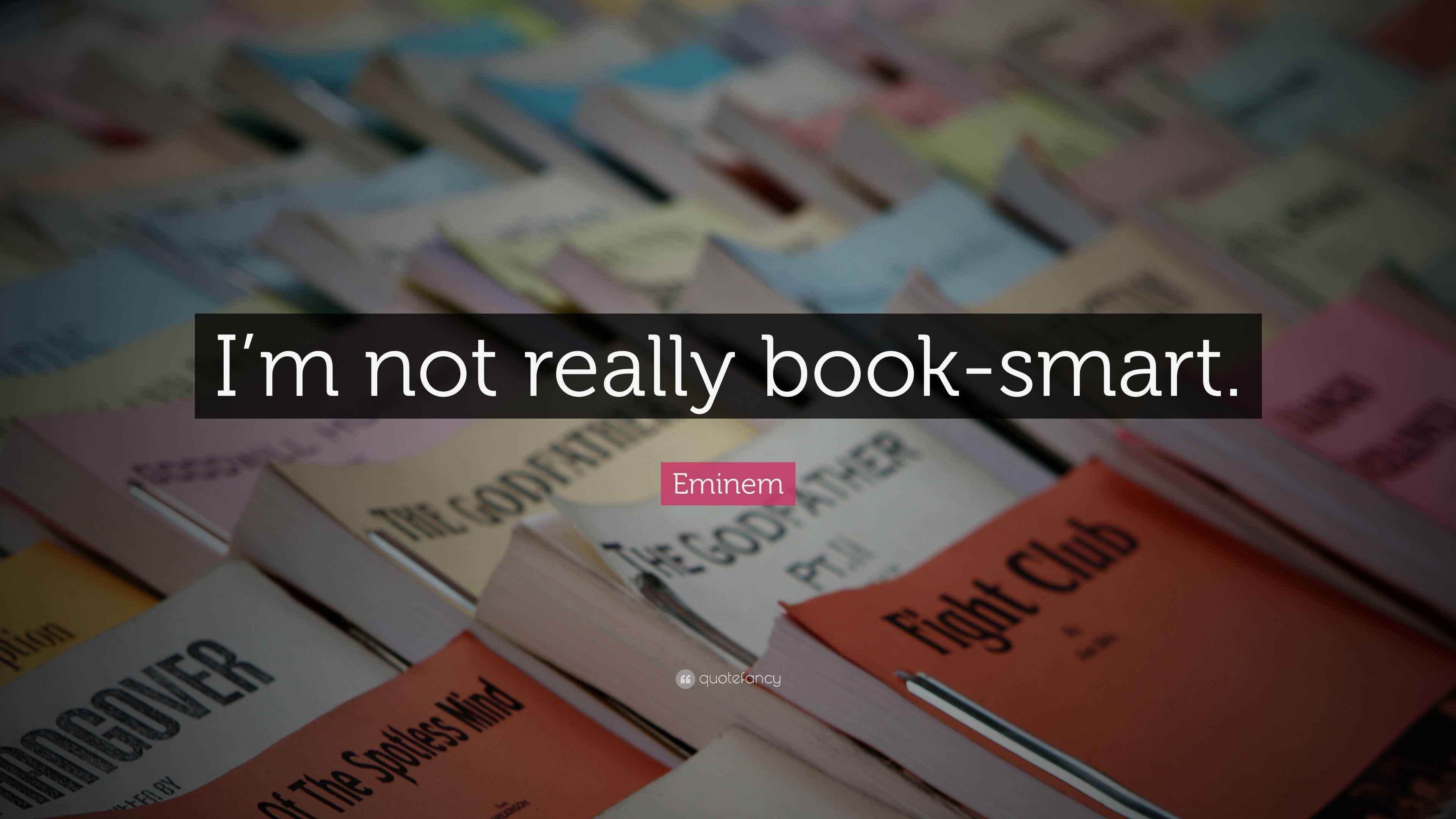 Eminem Quote: “I’m not really book-smart.”