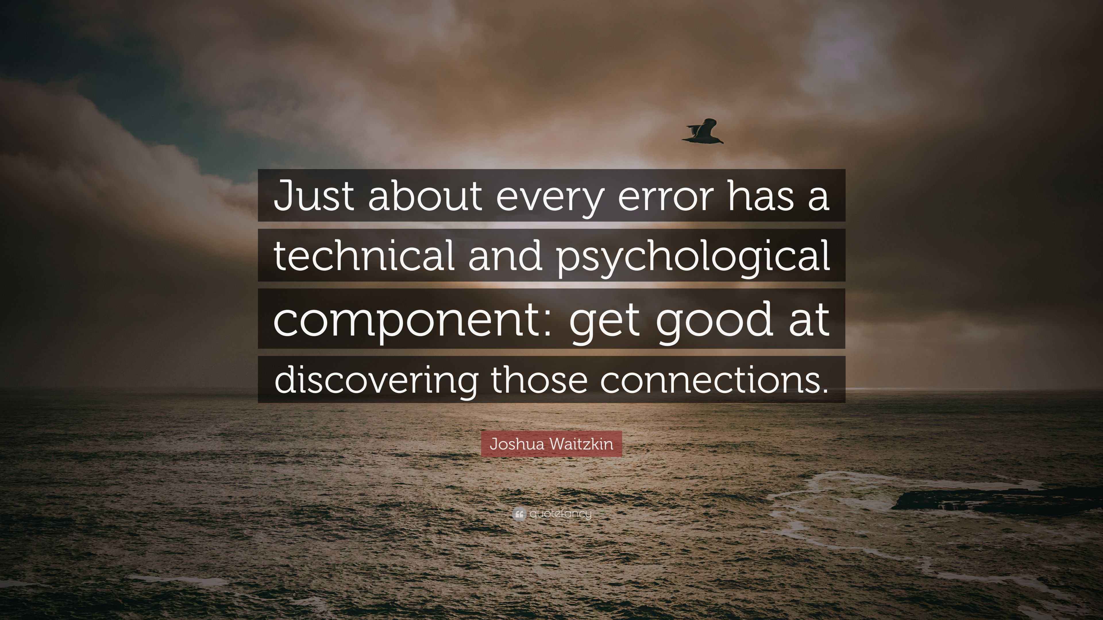 Joshua Waitzkin Quote: “Just about every error has a technical and ...