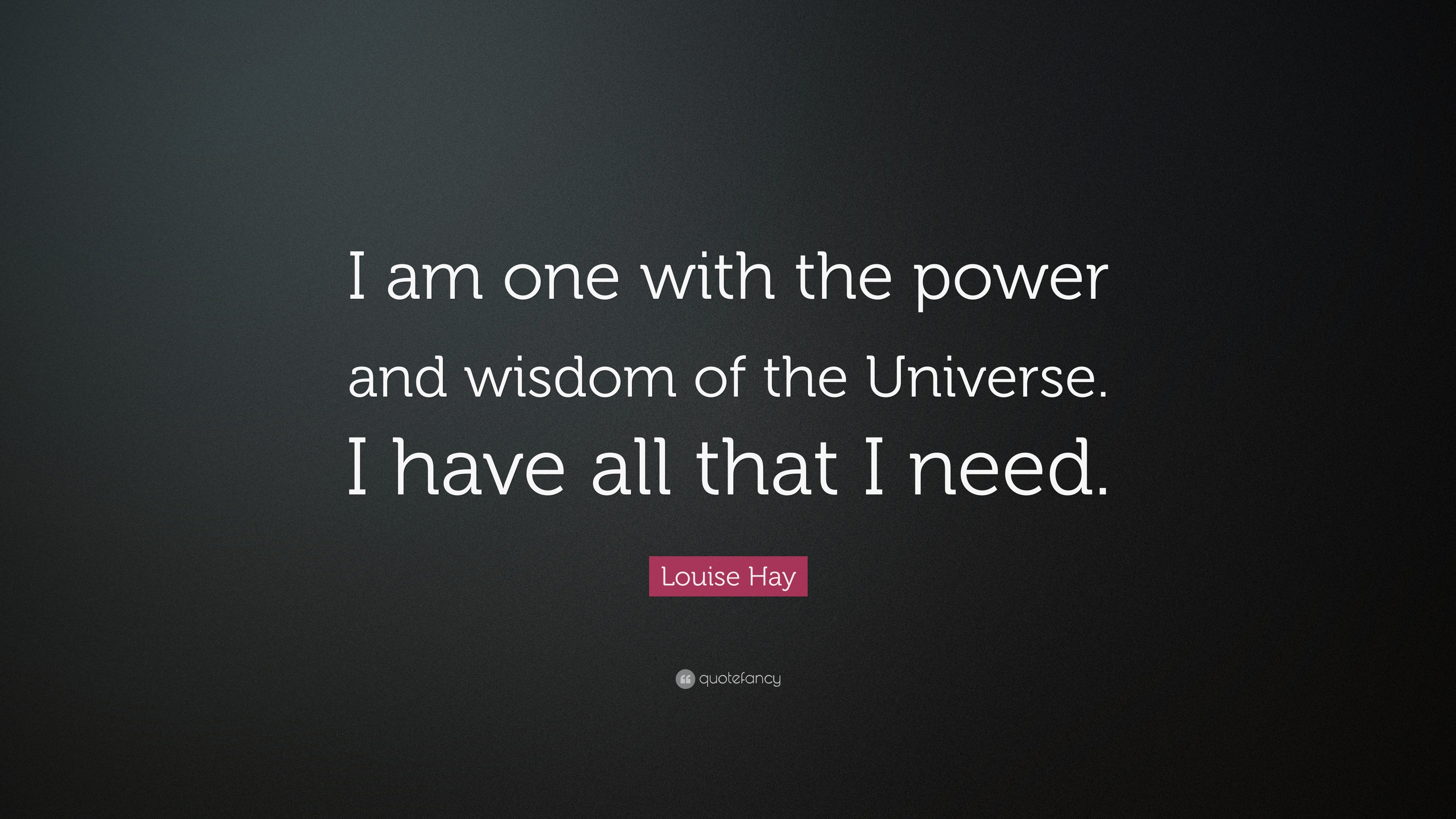 Louise Hay Quote: “I am one with the power and wisdom of the Universe ...