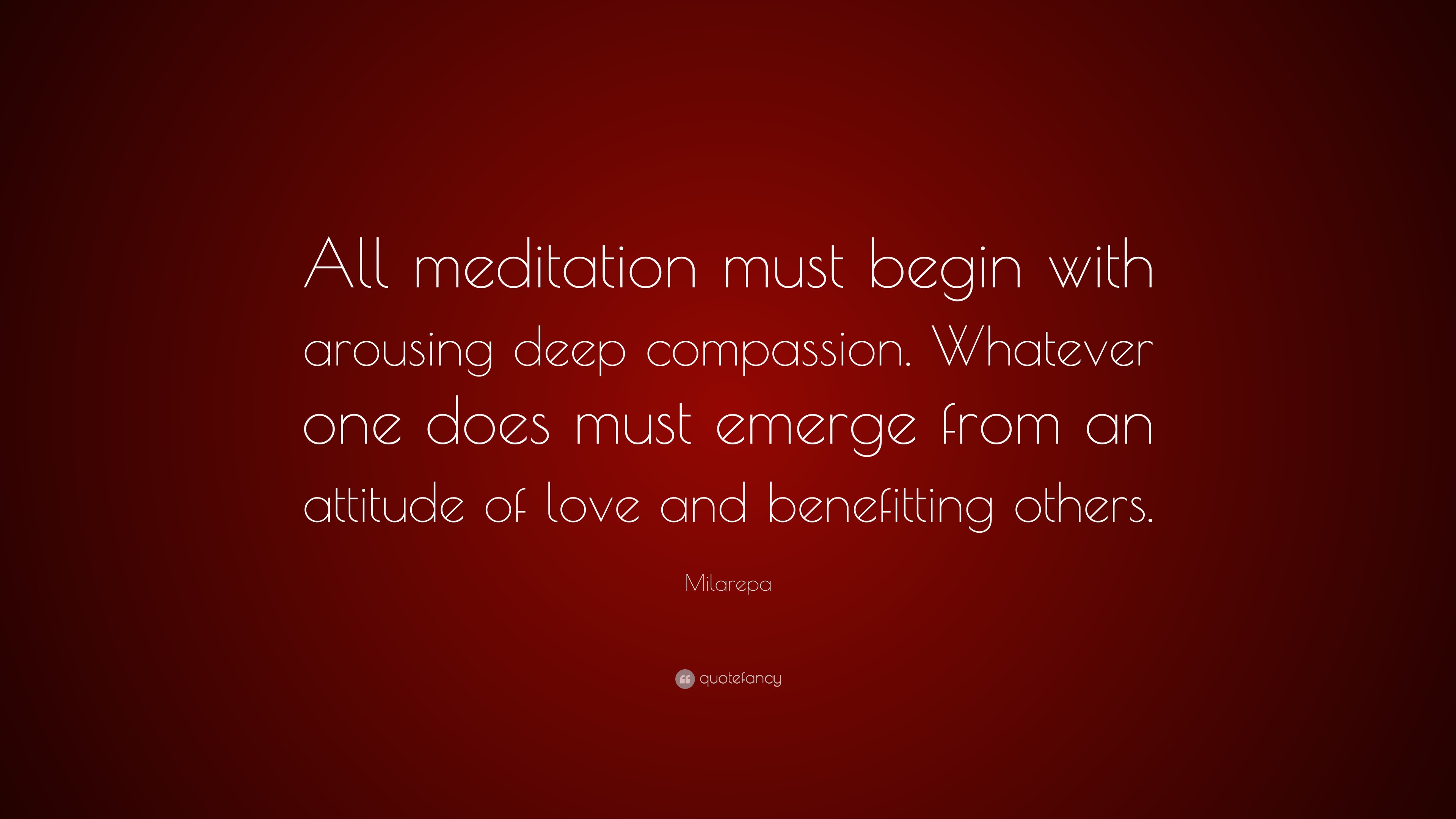 Milarepa Quote: “All meditation must begin with arousing deep ...
