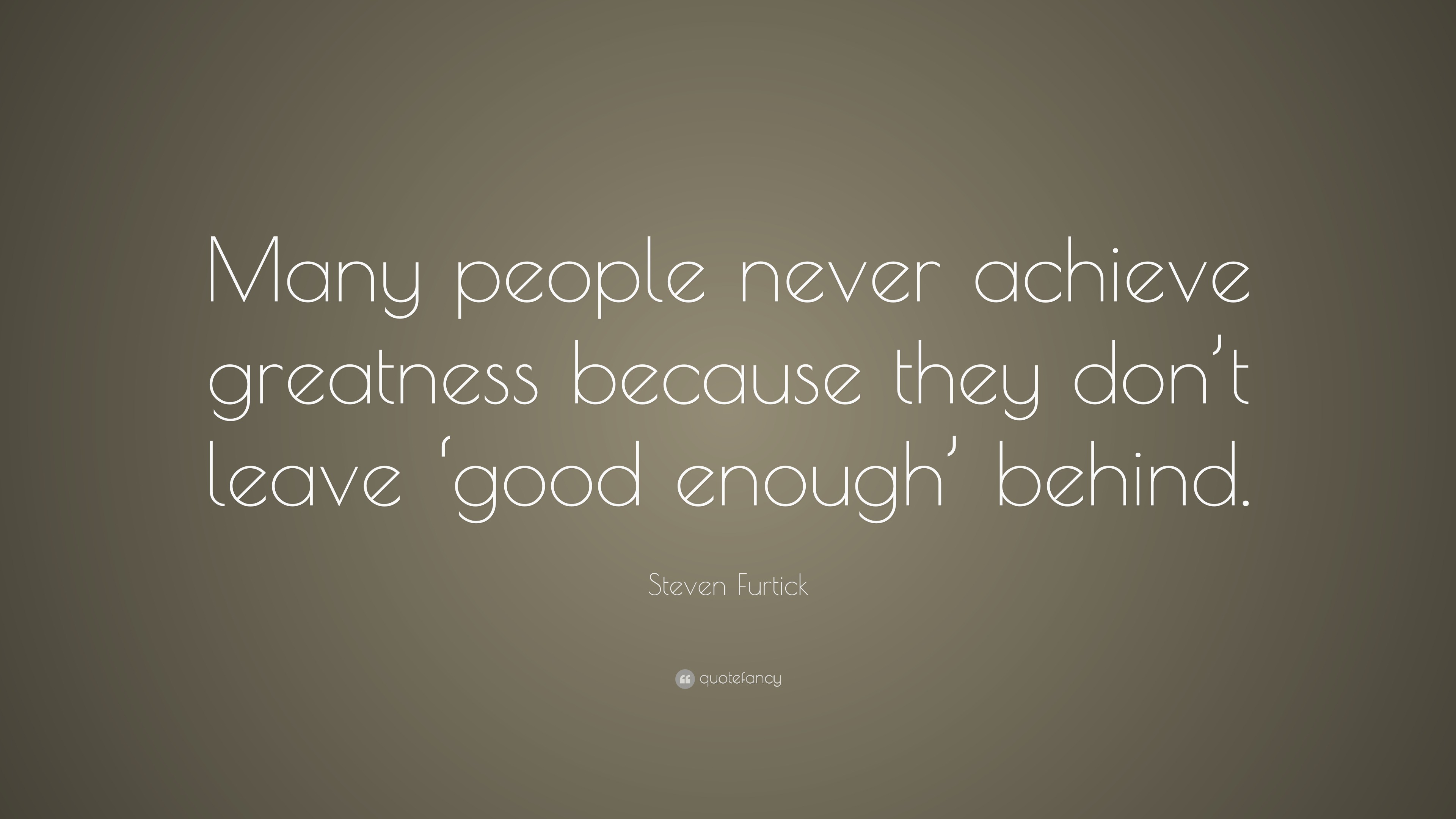 Steven Furtick Quote: “Many people never achieve greatness because they ...