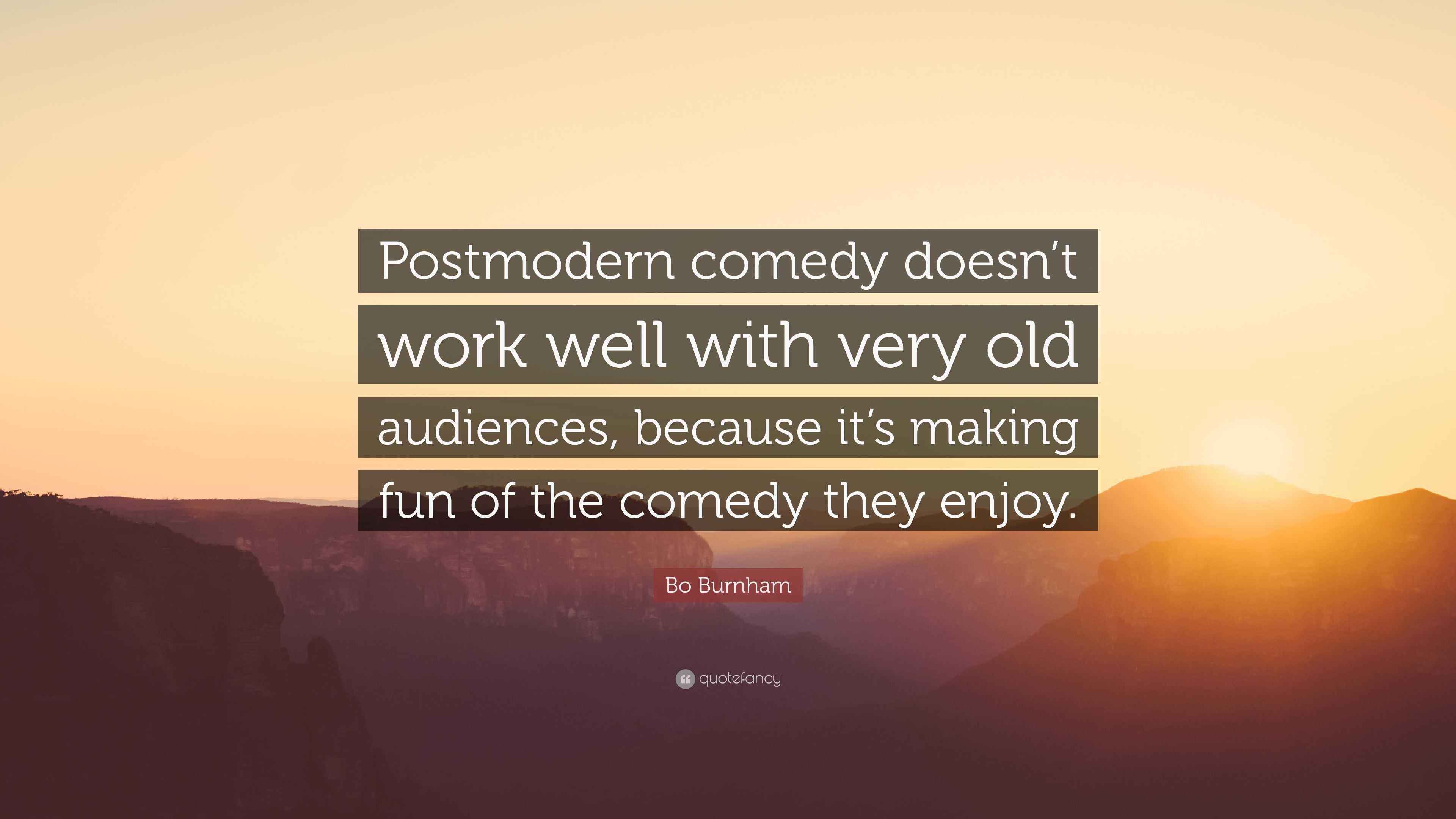 Bo Burnham Quote: “Postmodern comedy doesn’t work well with very old ...