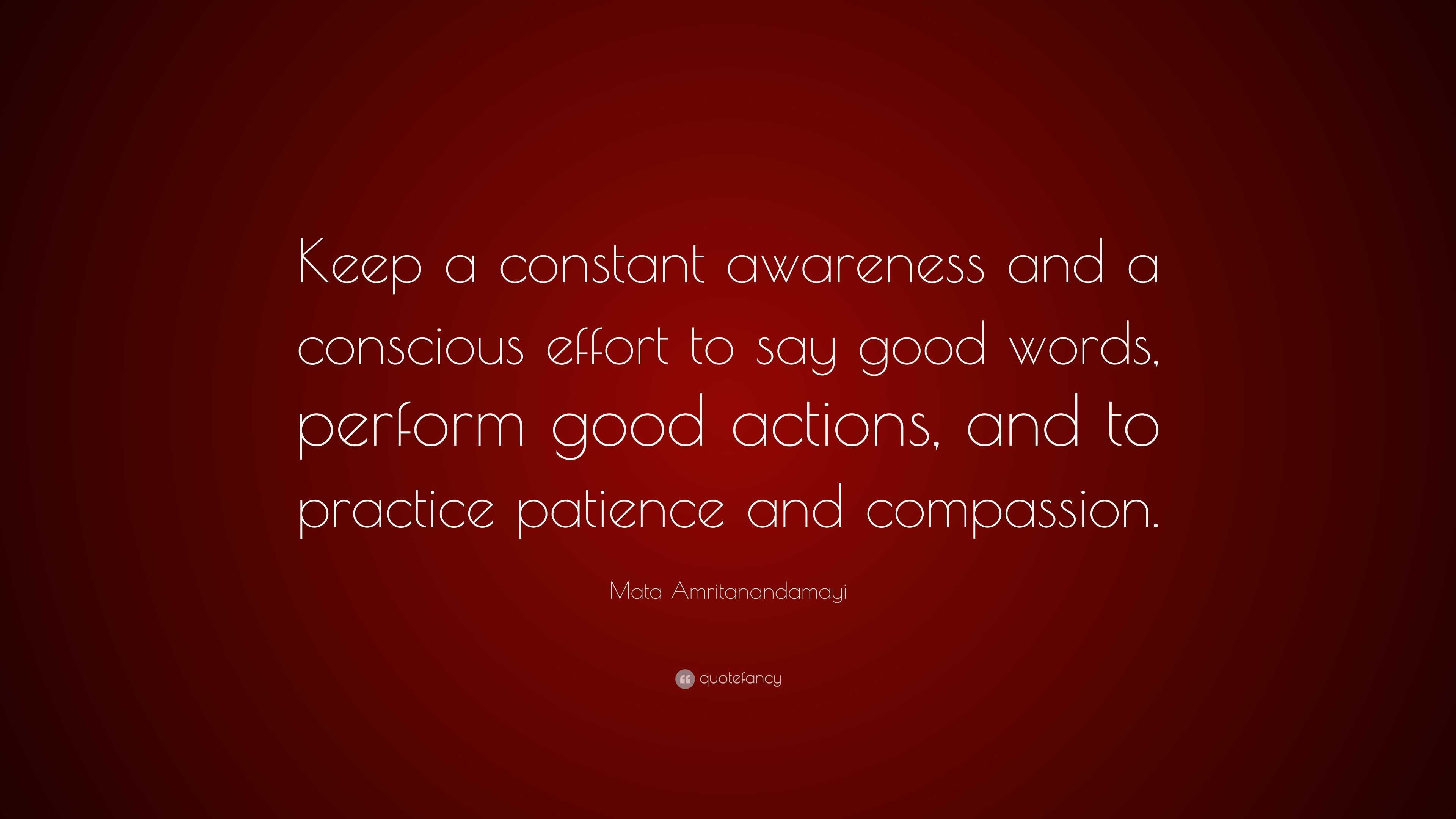 Mata Amritanandamayi Quote: “Keep a constant awareness and a conscious ...