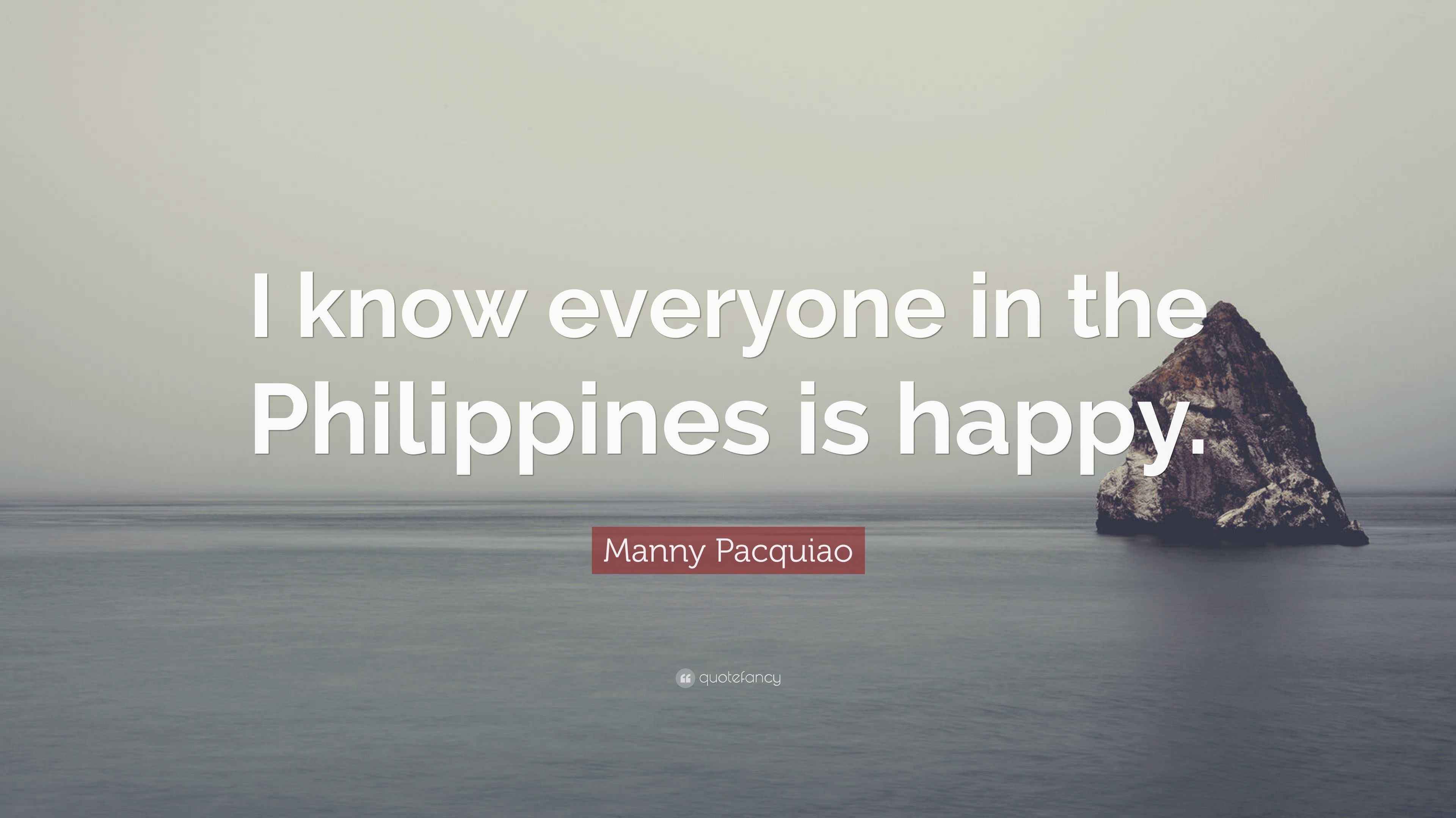 Manny Pacquiao Quote: “I know everyone in the Philippines is happy.”