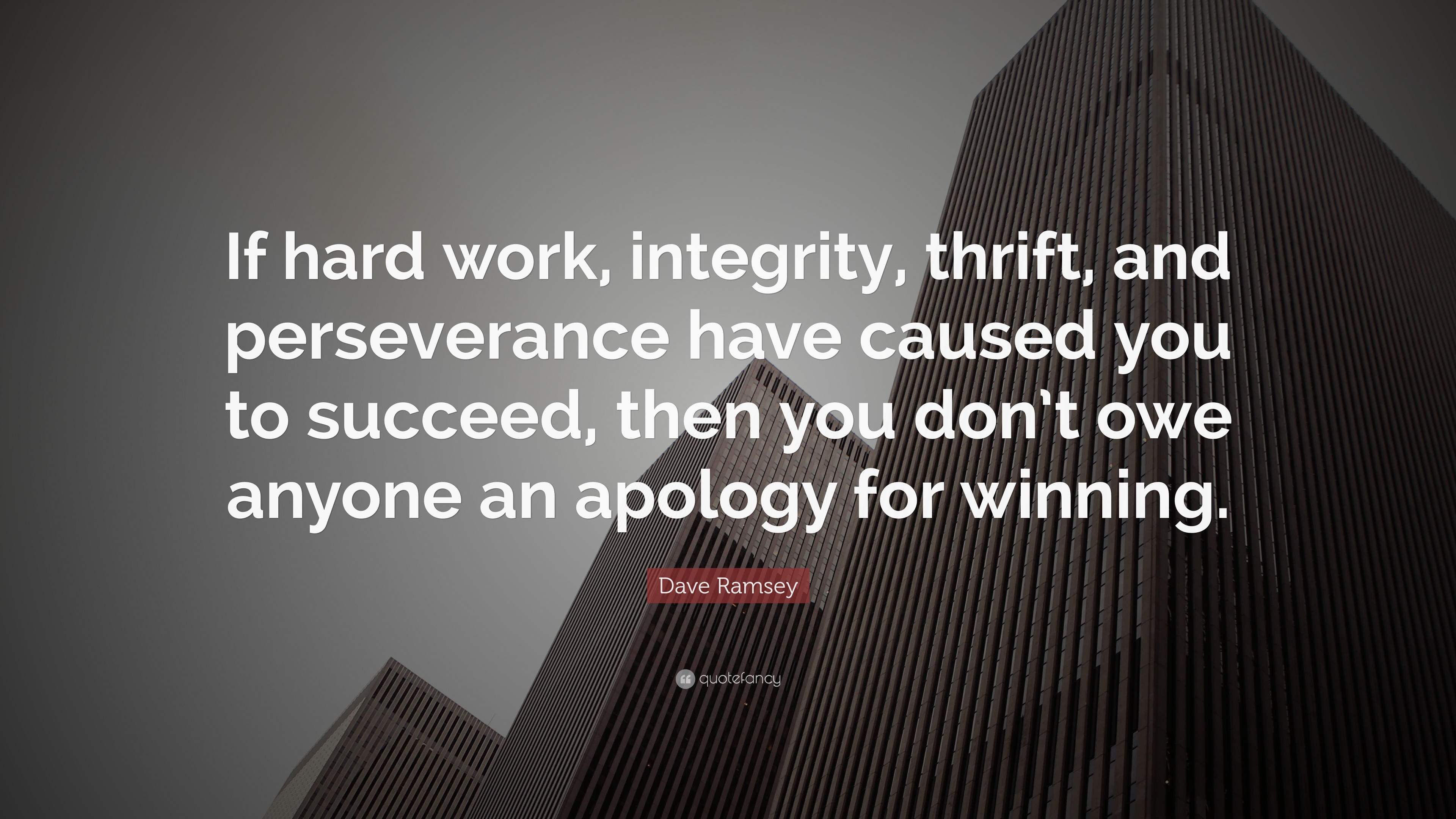 Dave Ramsey Quote: “If hard work, integrity, thrift, and perseverance ...