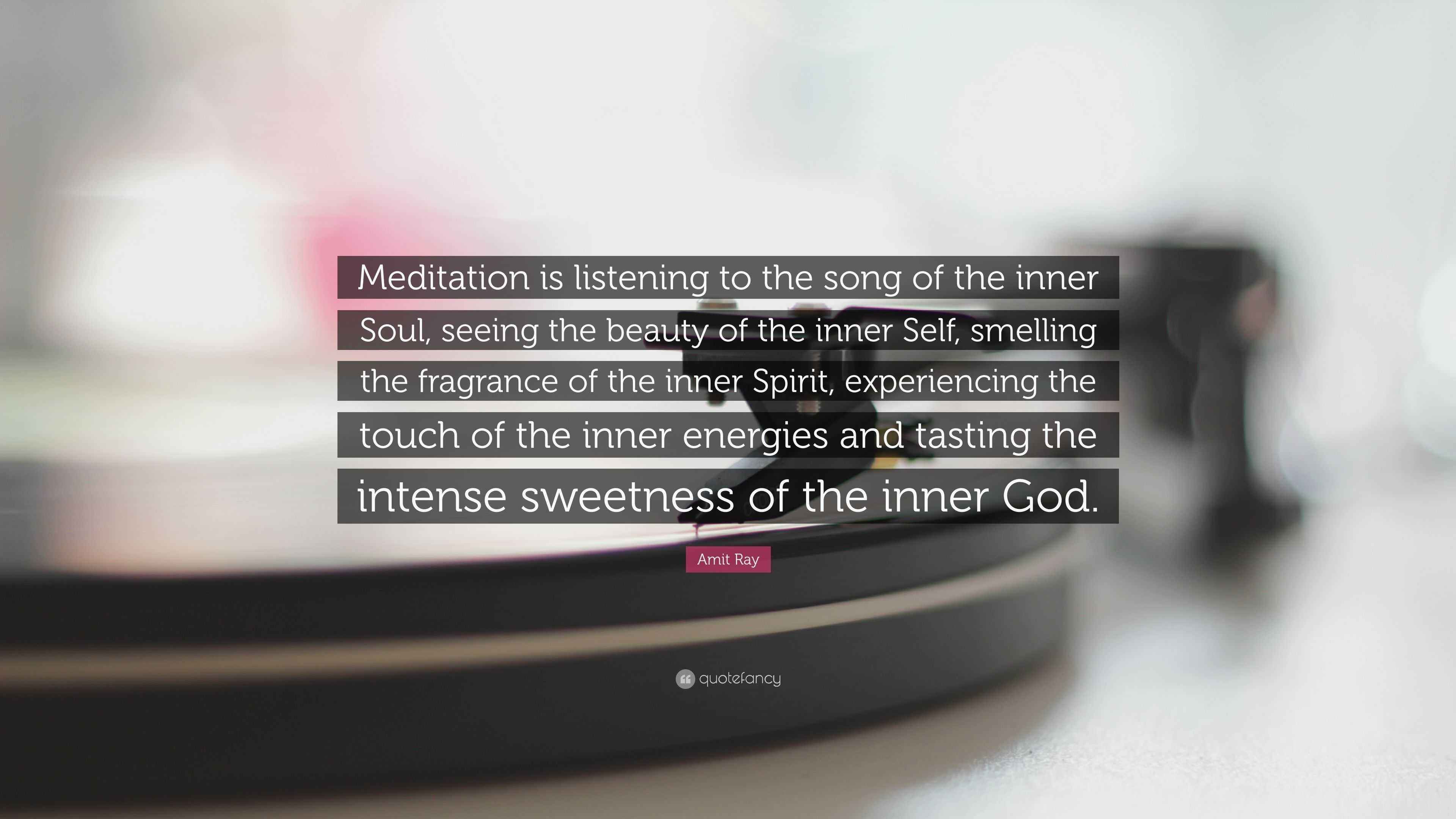 Amit Ray Quote: “Meditation is listening to the song of the inner Soul ...