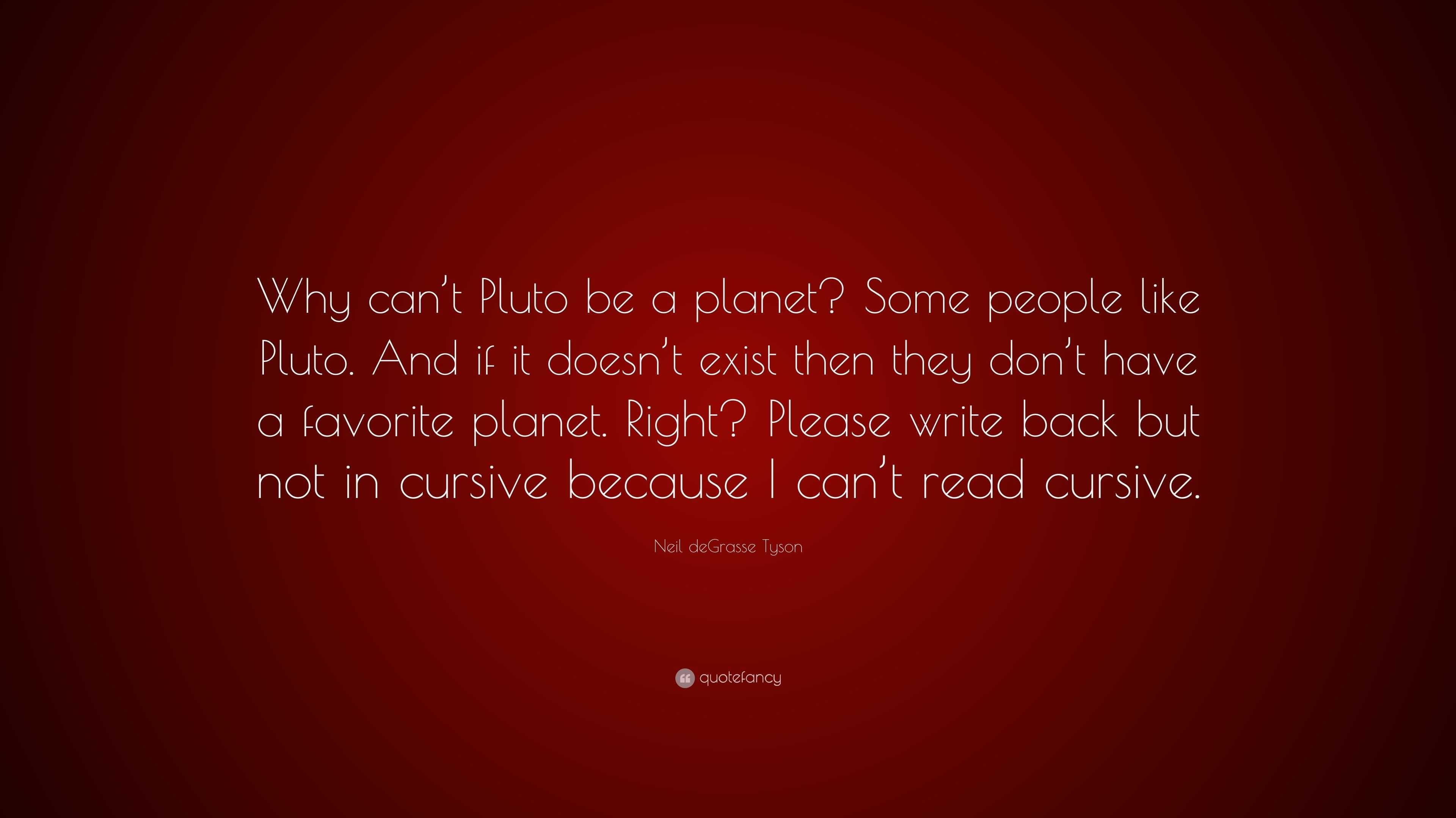 Neil deGrasse Tyson Quote: “Why can’t Pluto be a planet? Some people ...
