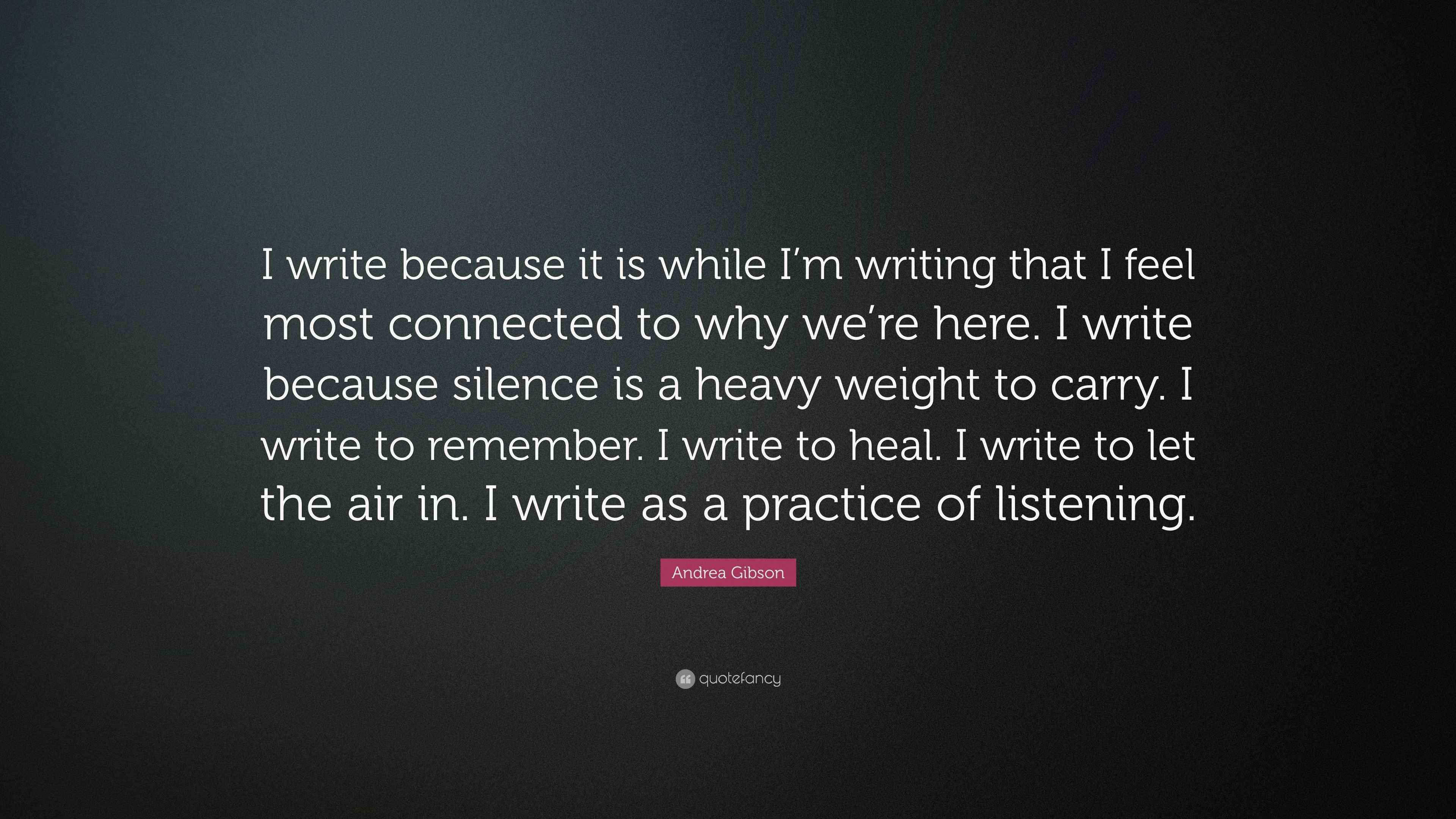 Andrea Gibson Quote: “I write because it is while I’m writing that I ...