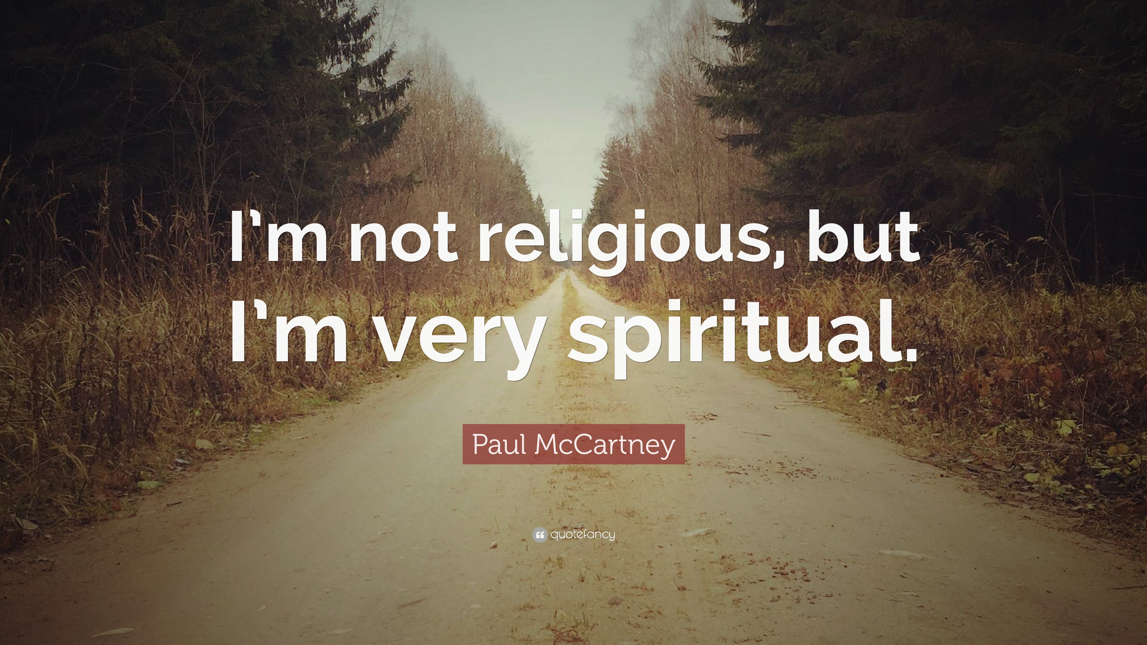Paul McCartney Quote: “I’m not religious, but I’m very spiritual.”