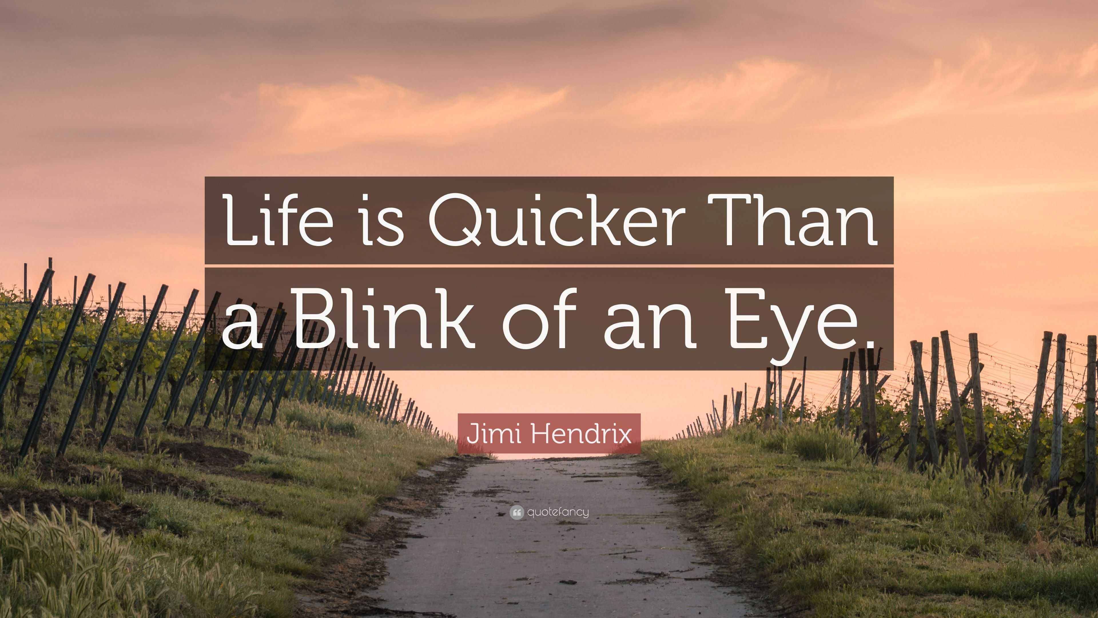 Jimi Hendrix Quote: “Life is Quicker Than a Blink of an Eye.”