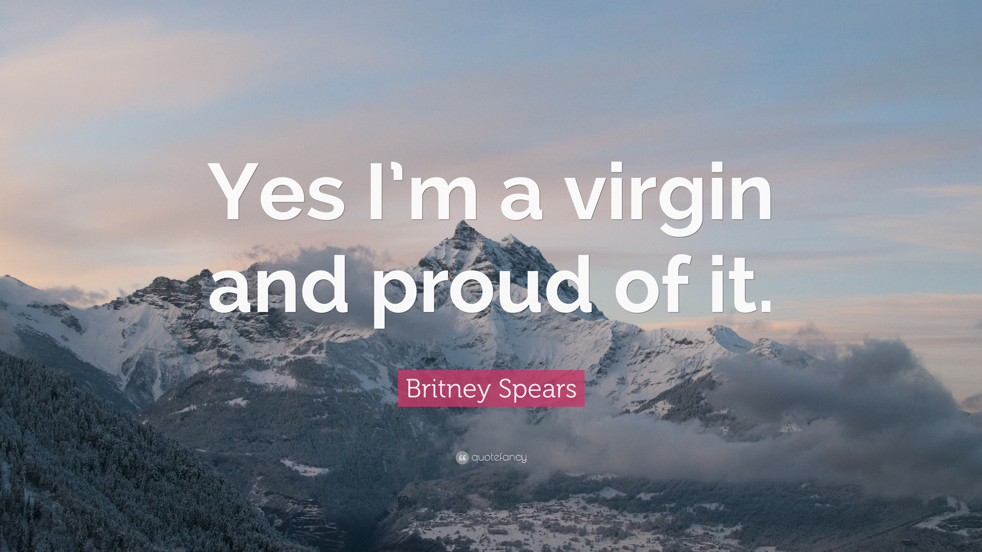 Britney Spears Quote: “Yes I’m a virgin and proud of it.”