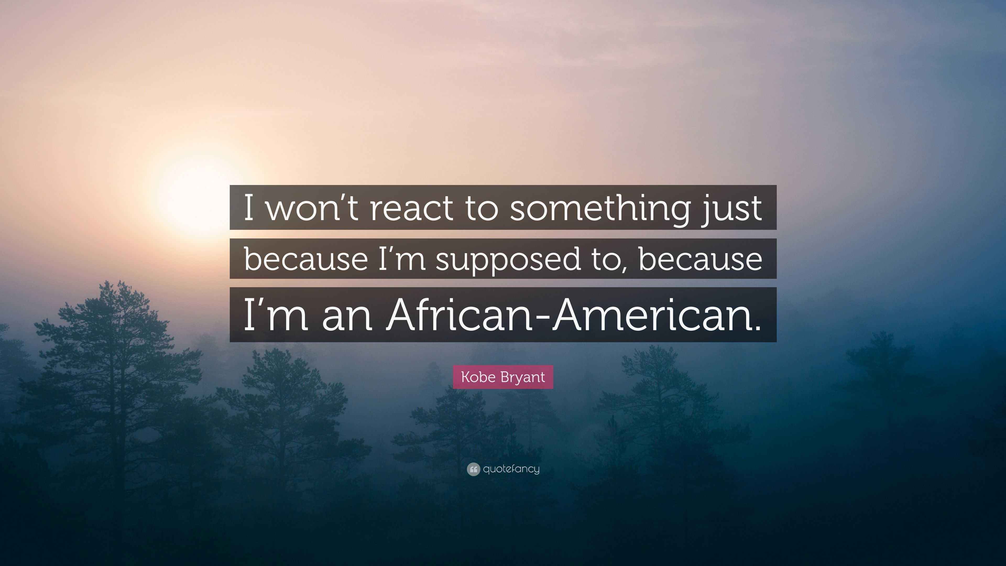 Kobe Bryant Quote: “I won’t react to something just because I’m ...