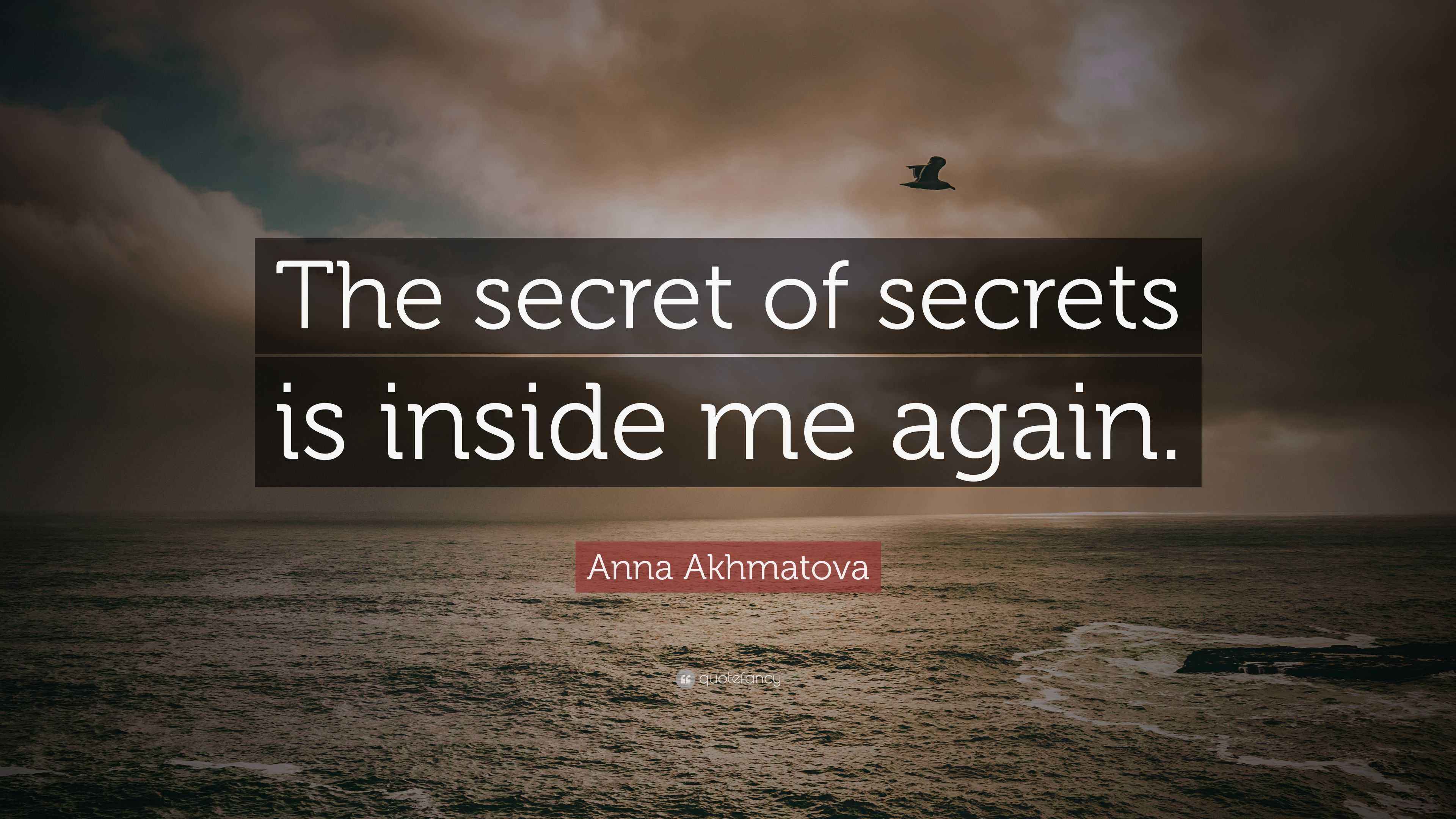 Anna Akhmatova Quote: “The secret of secrets is inside me again.”