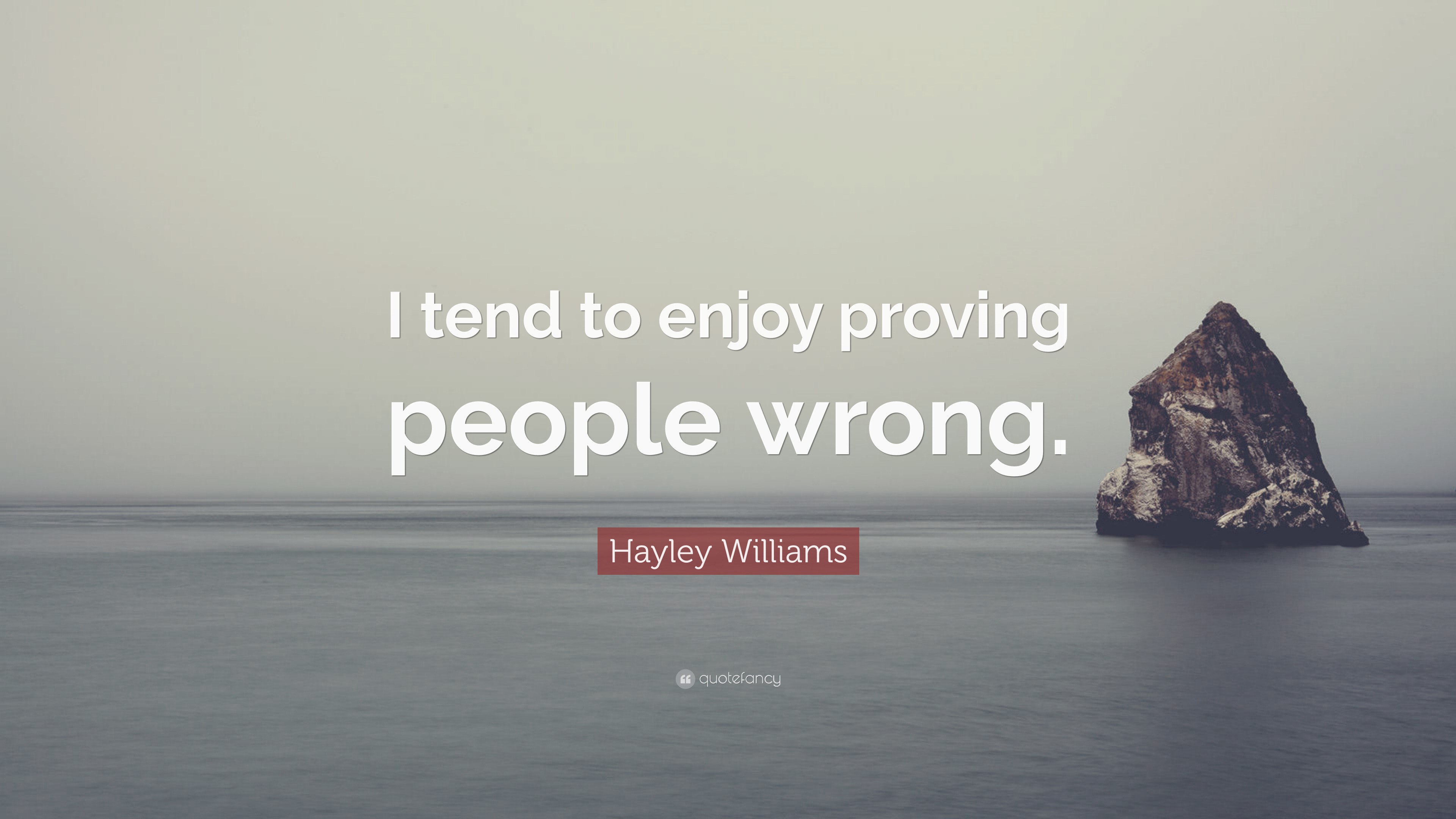 Hayley Williams Quote: “I tend to enjoy proving people wrong.”