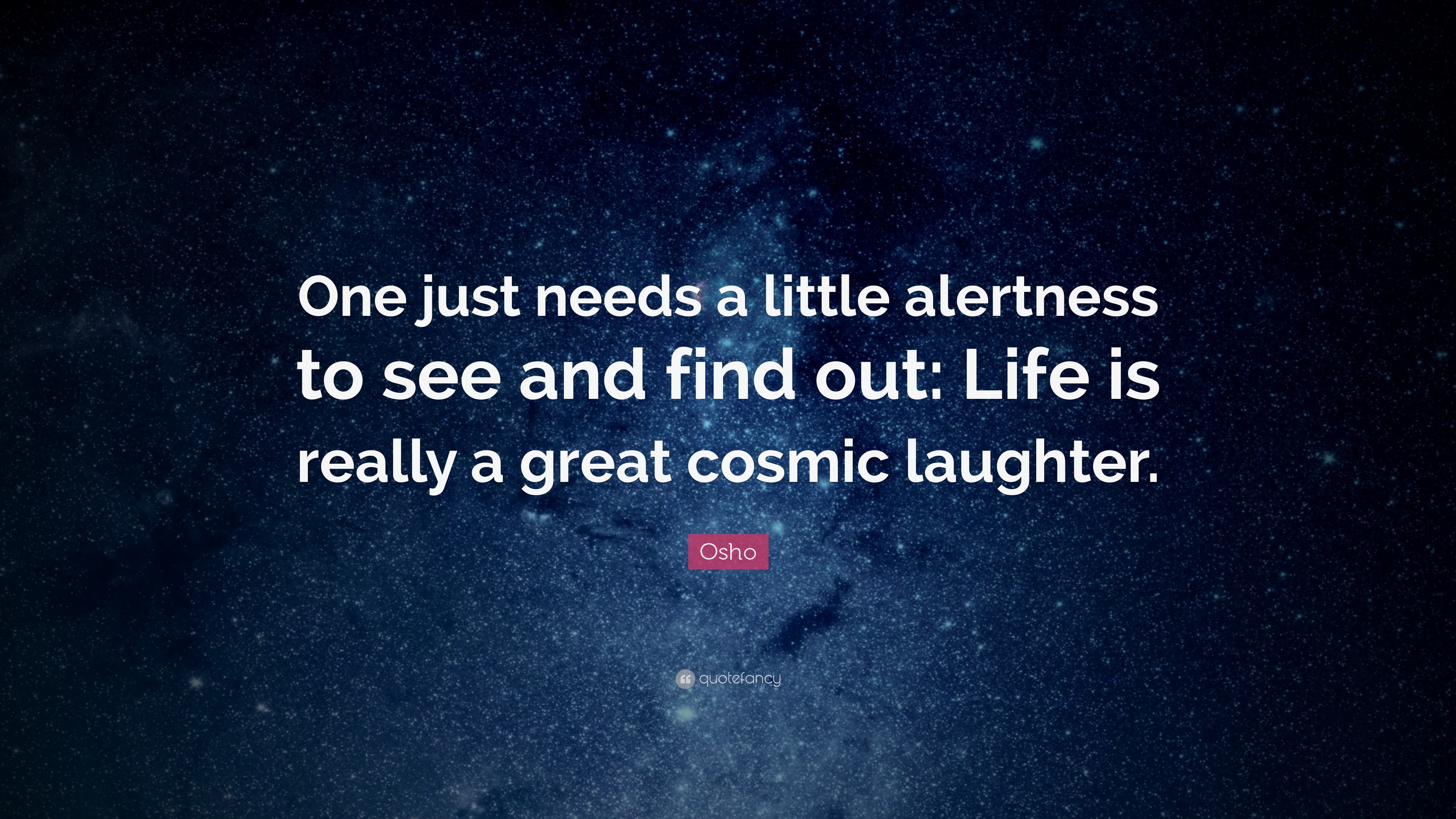 Osho Quote: “One just needs a little alertness to see and find out ...