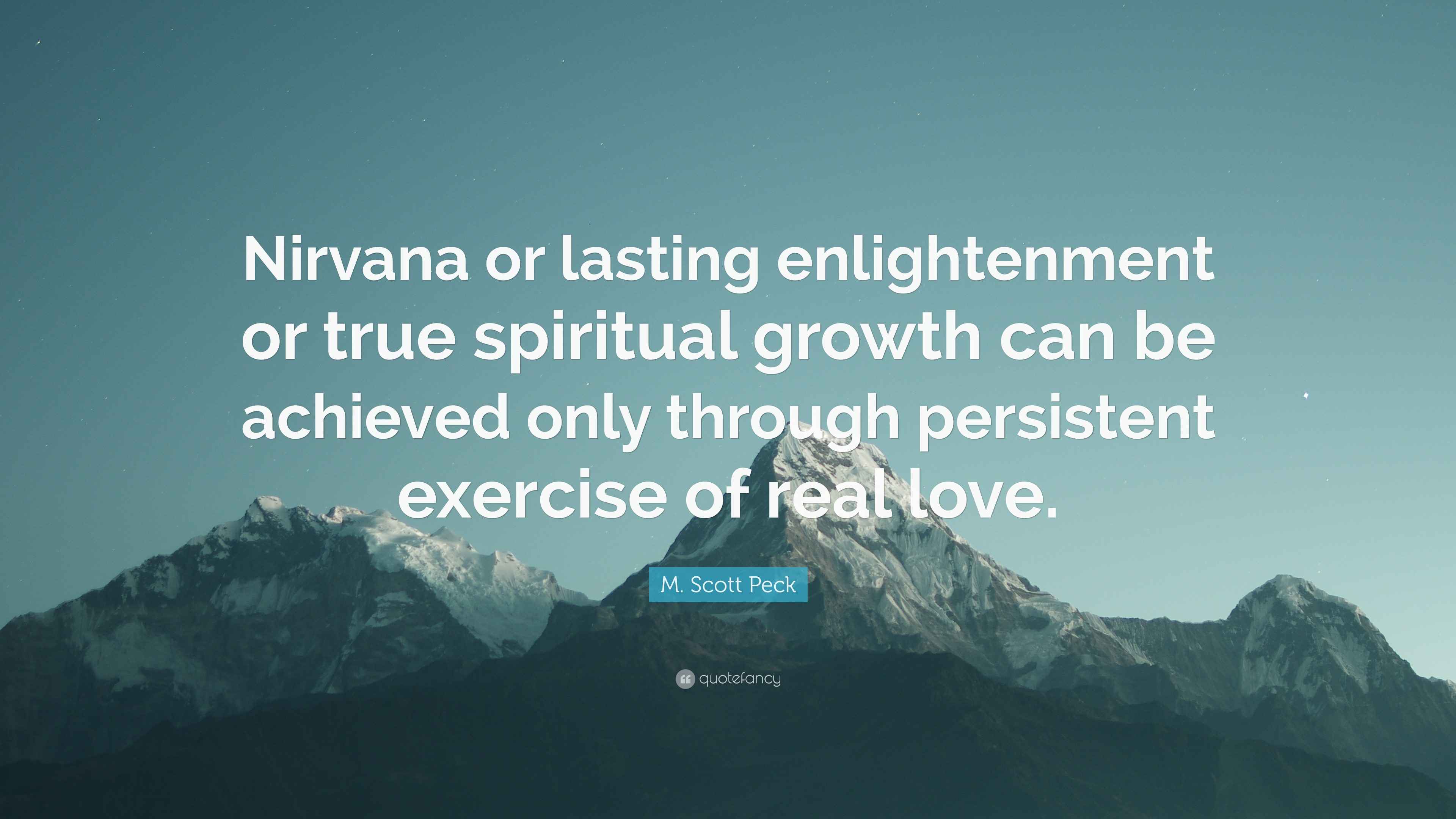 M. Scott Peck Quote: “Nirvana or lasting enlightenment or true ...