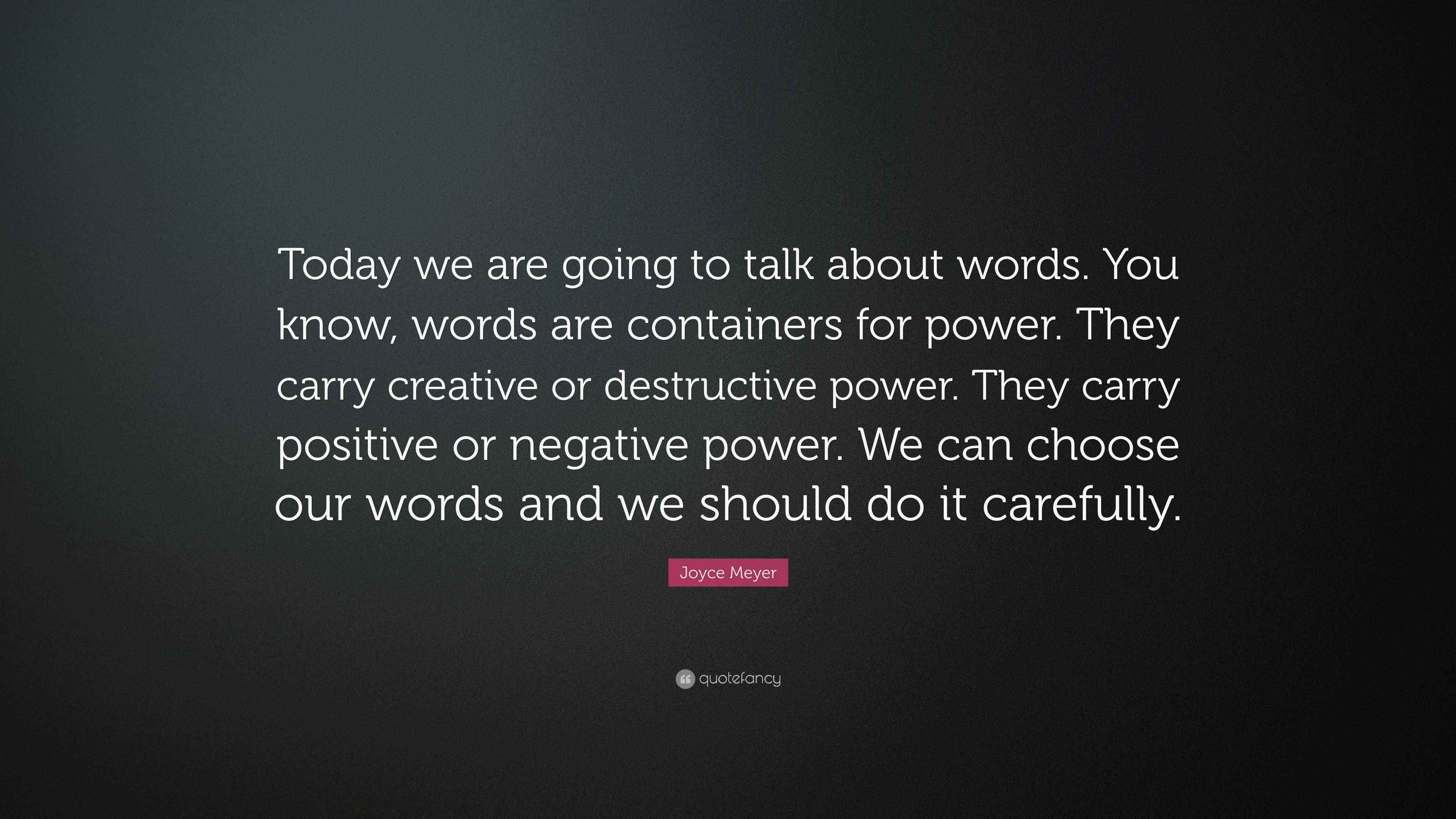 Joyce Meyer Quote: “Today we are going to talk about words. You know ...
