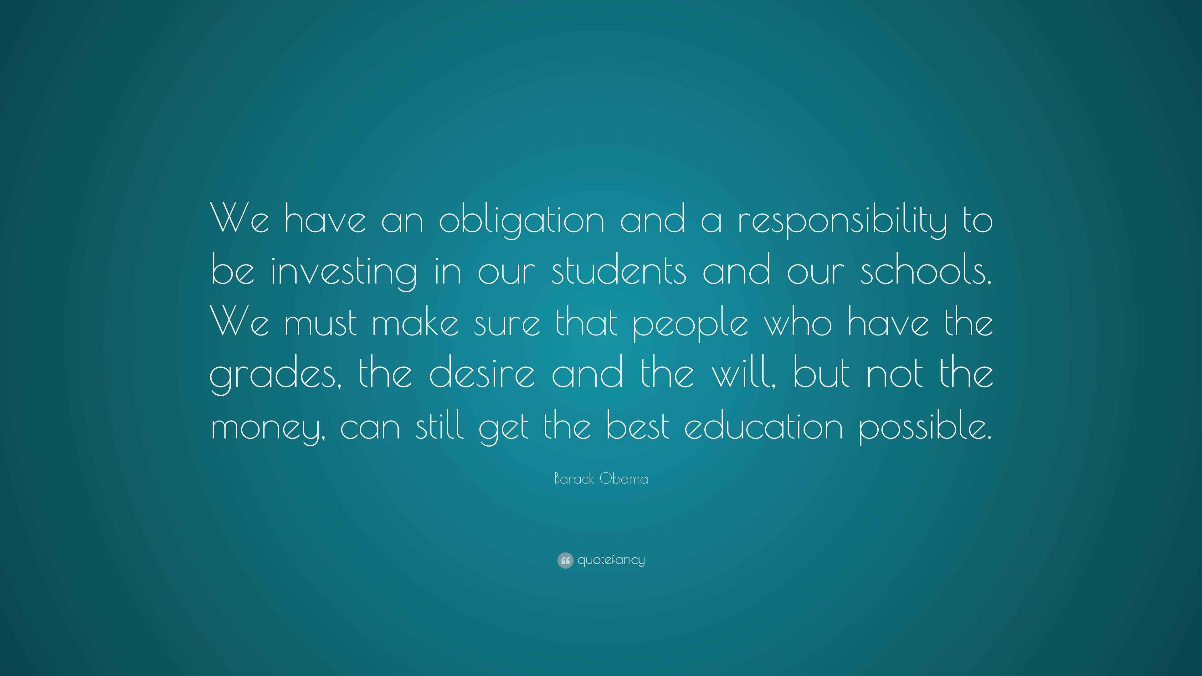 Barack Obama Quote: “We have an obligation and a responsibility to be ...