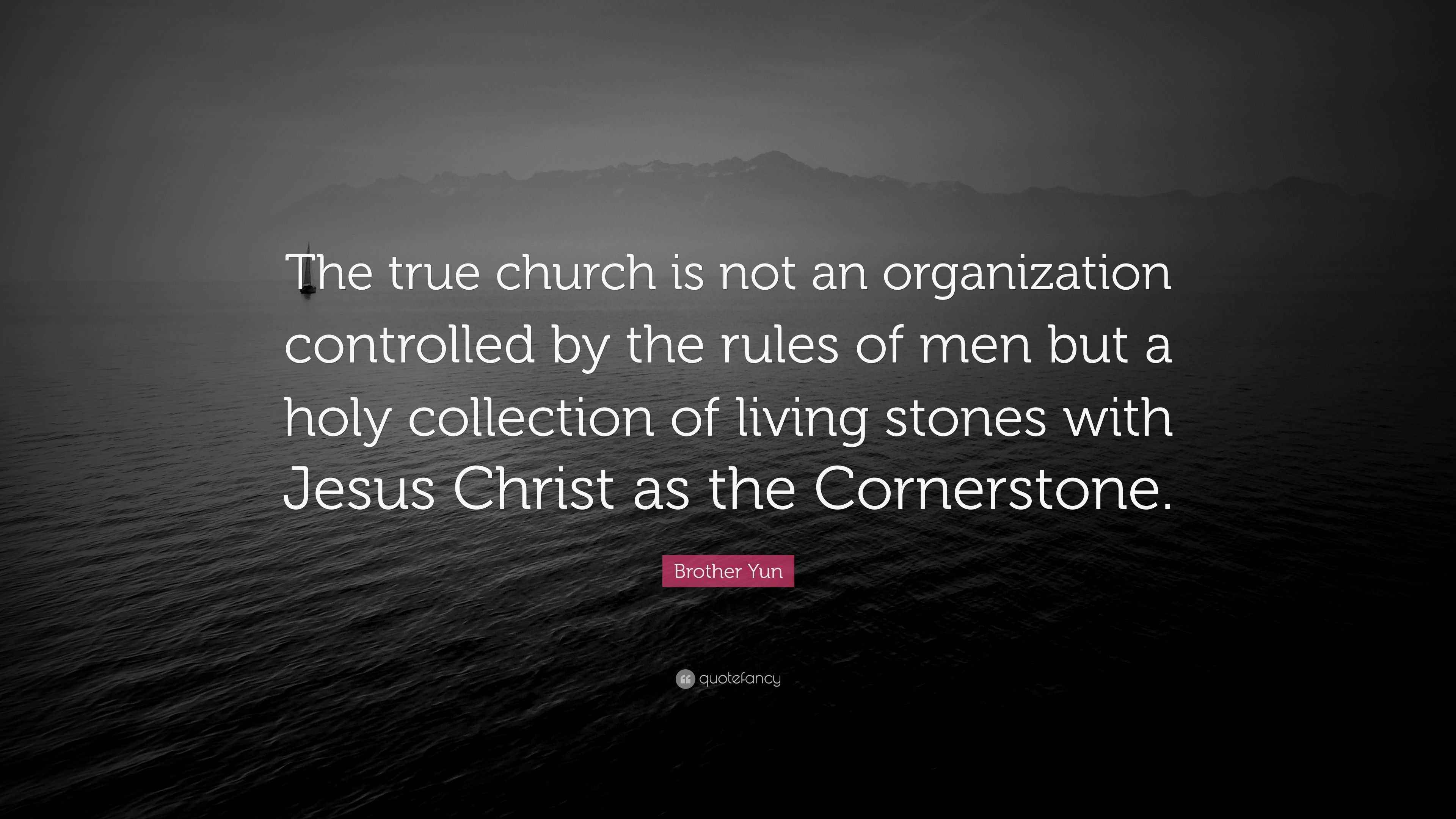 Brother Yun Quote: “The true church is not an organization controlled ...