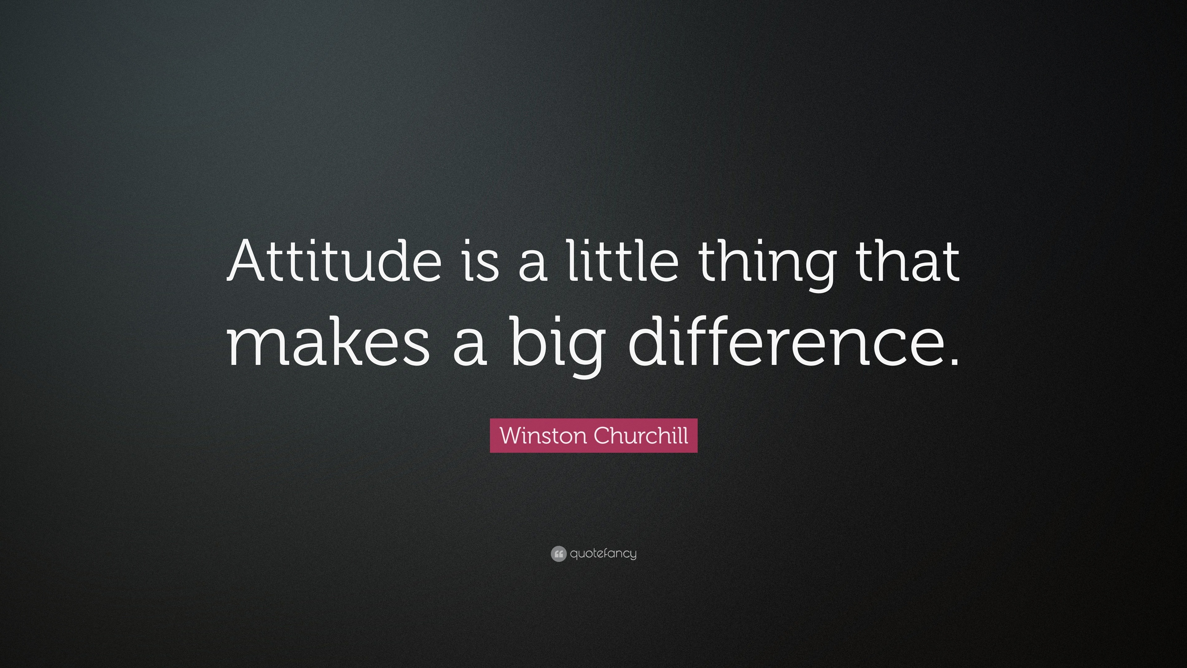 Winston Churchill Quote: “Attitude is a little thing that makes a big ...