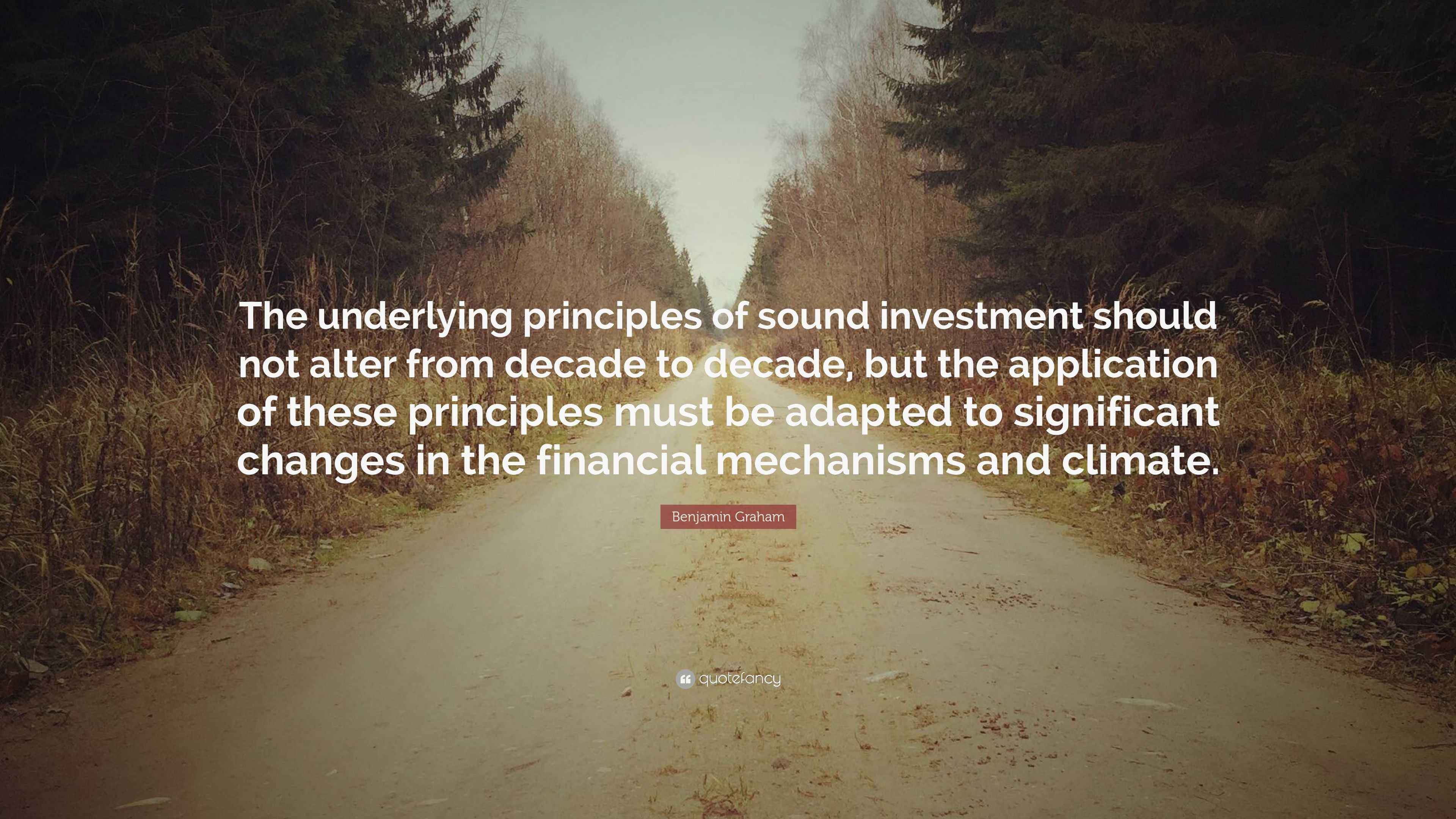 Benjamin Graham Quote: “The underlying principles of sound investment ...
