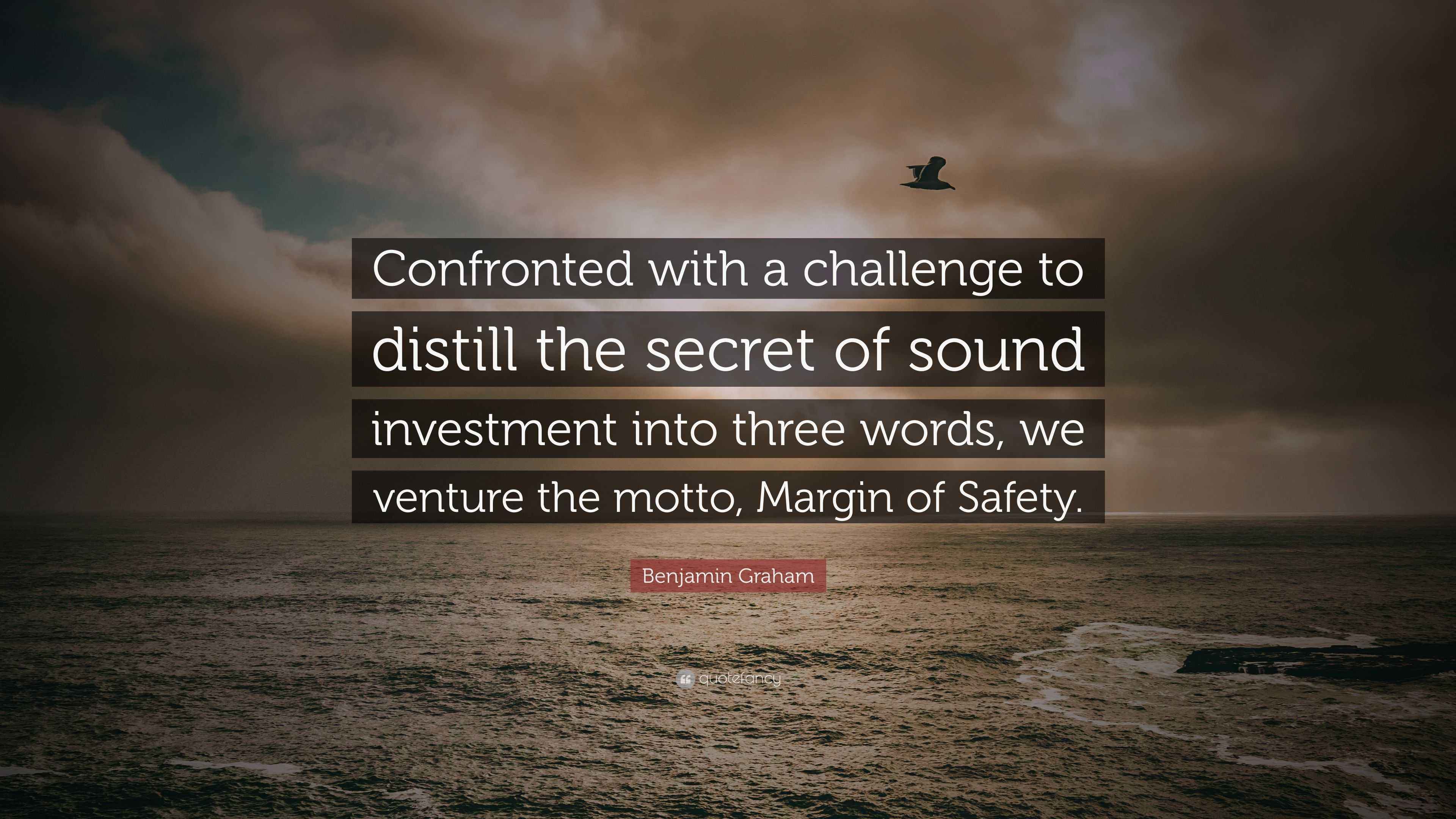 Benjamin Graham Quote: “Confronted with a challenge to distill the ...