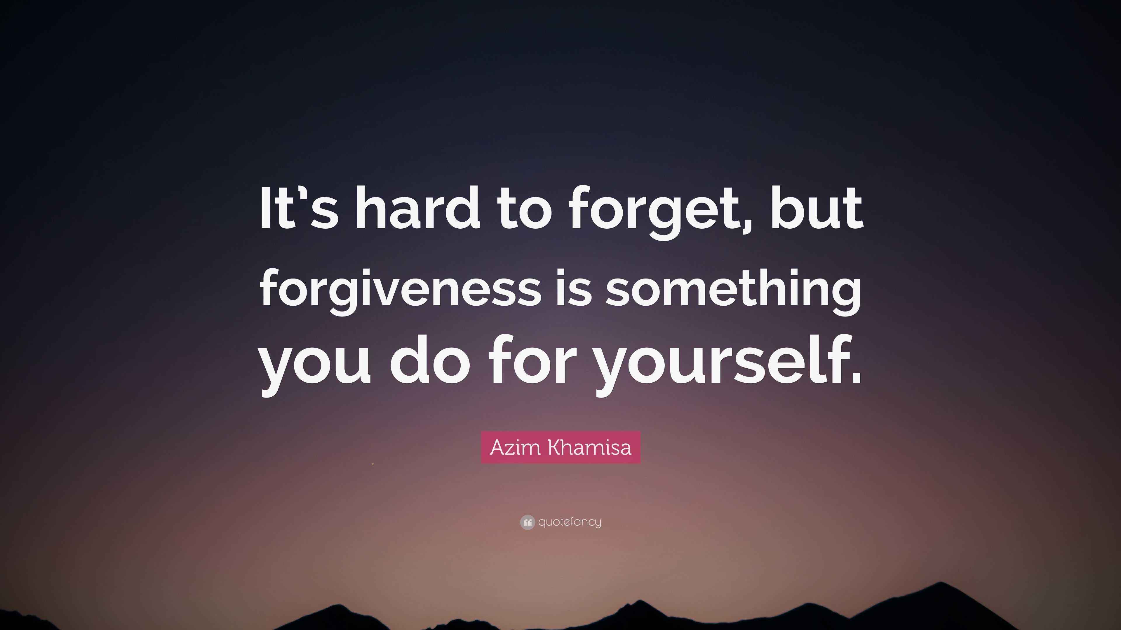 Azim Khamisa Quote: “It’s hard to forget, but forgiveness is something ...