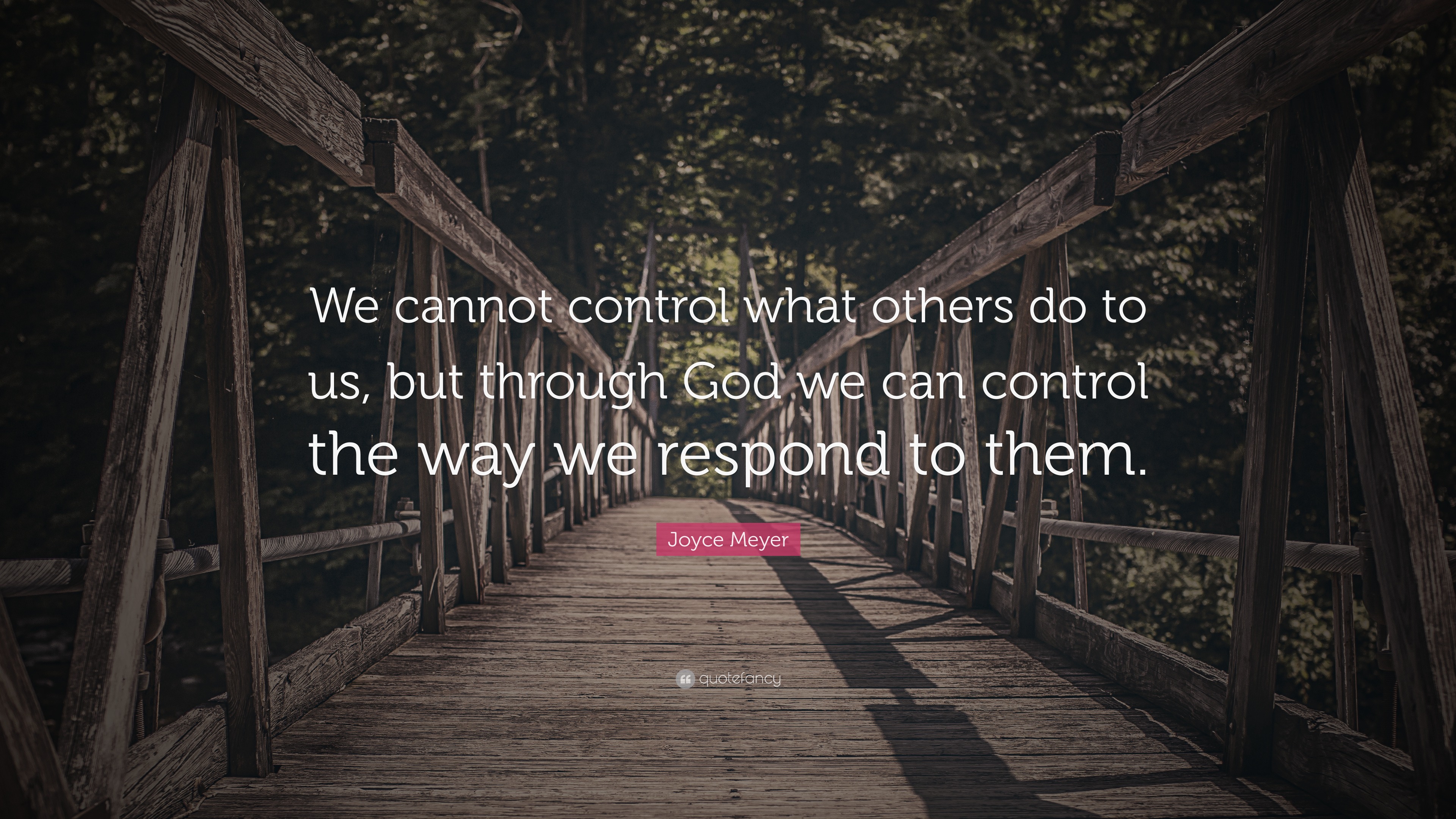 Joyce Meyer Quote: “We cannot control what others do to us, but through ...