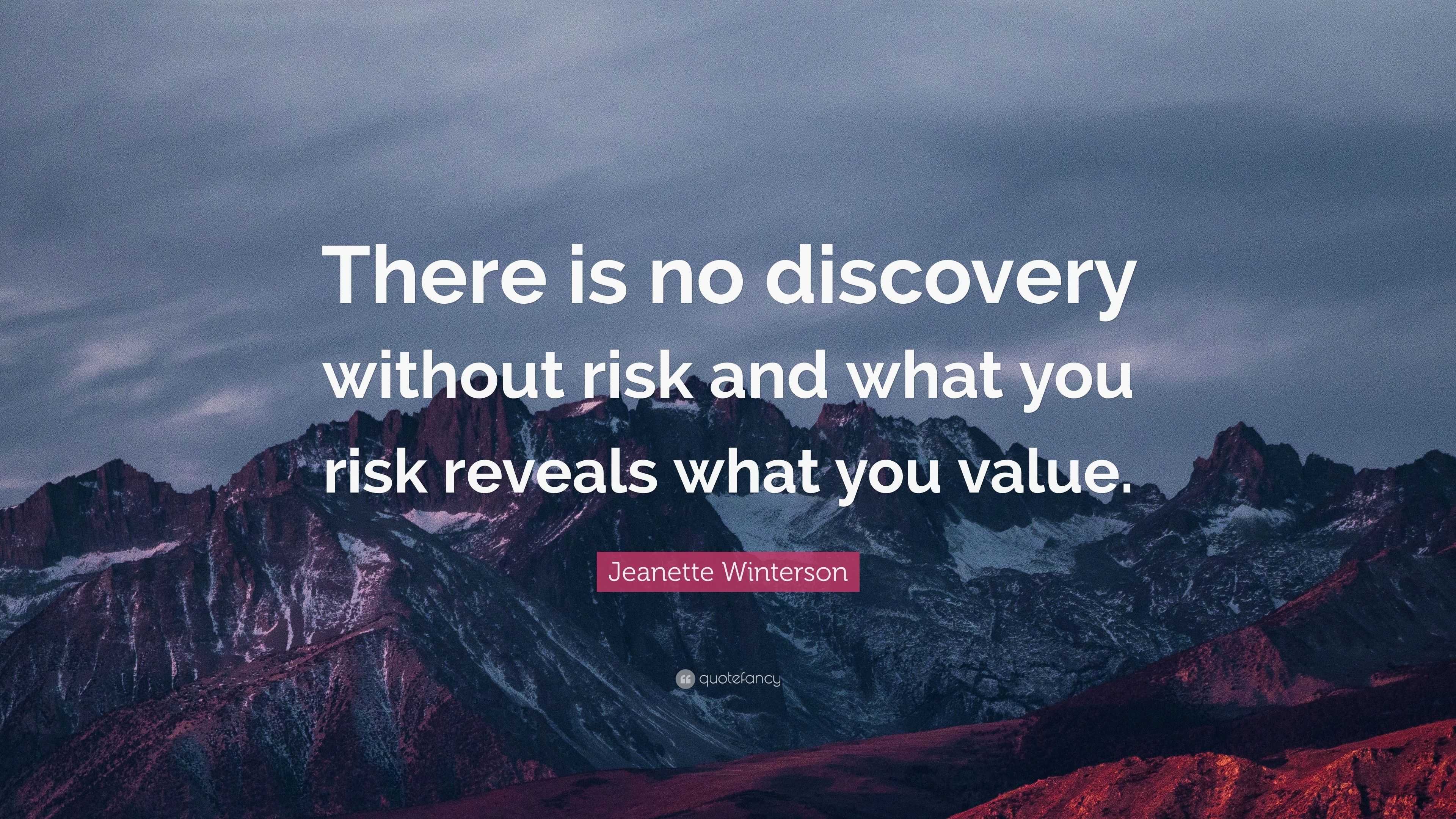 Jeanette Winterson Quote: “There is no discovery without risk and what ...