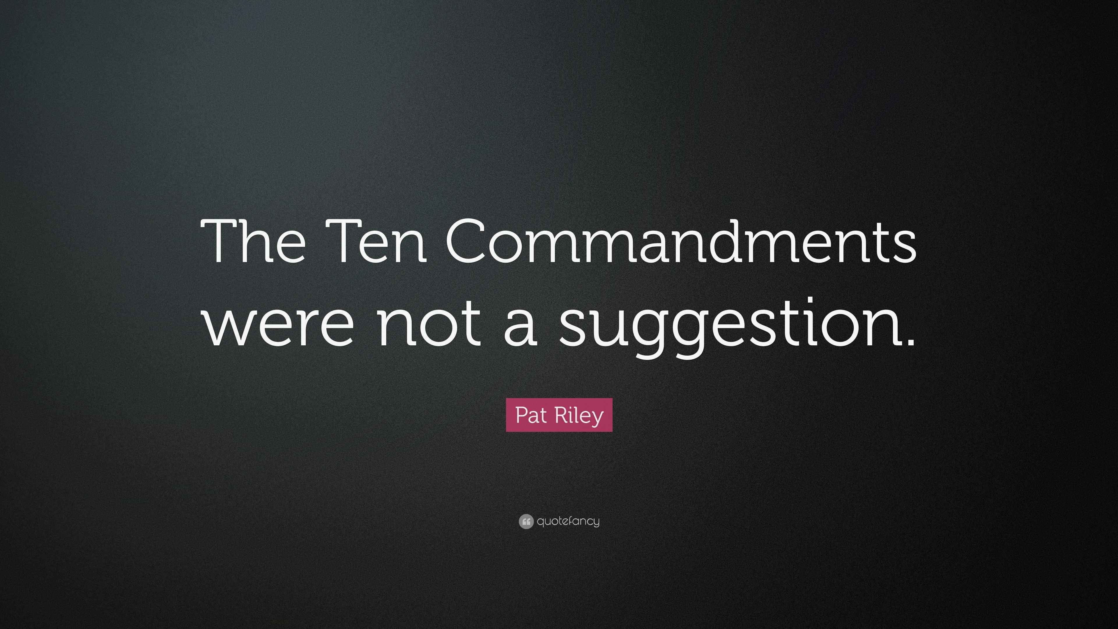 Pat Riley Quote: “The Ten Commandments were not a suggestion.”