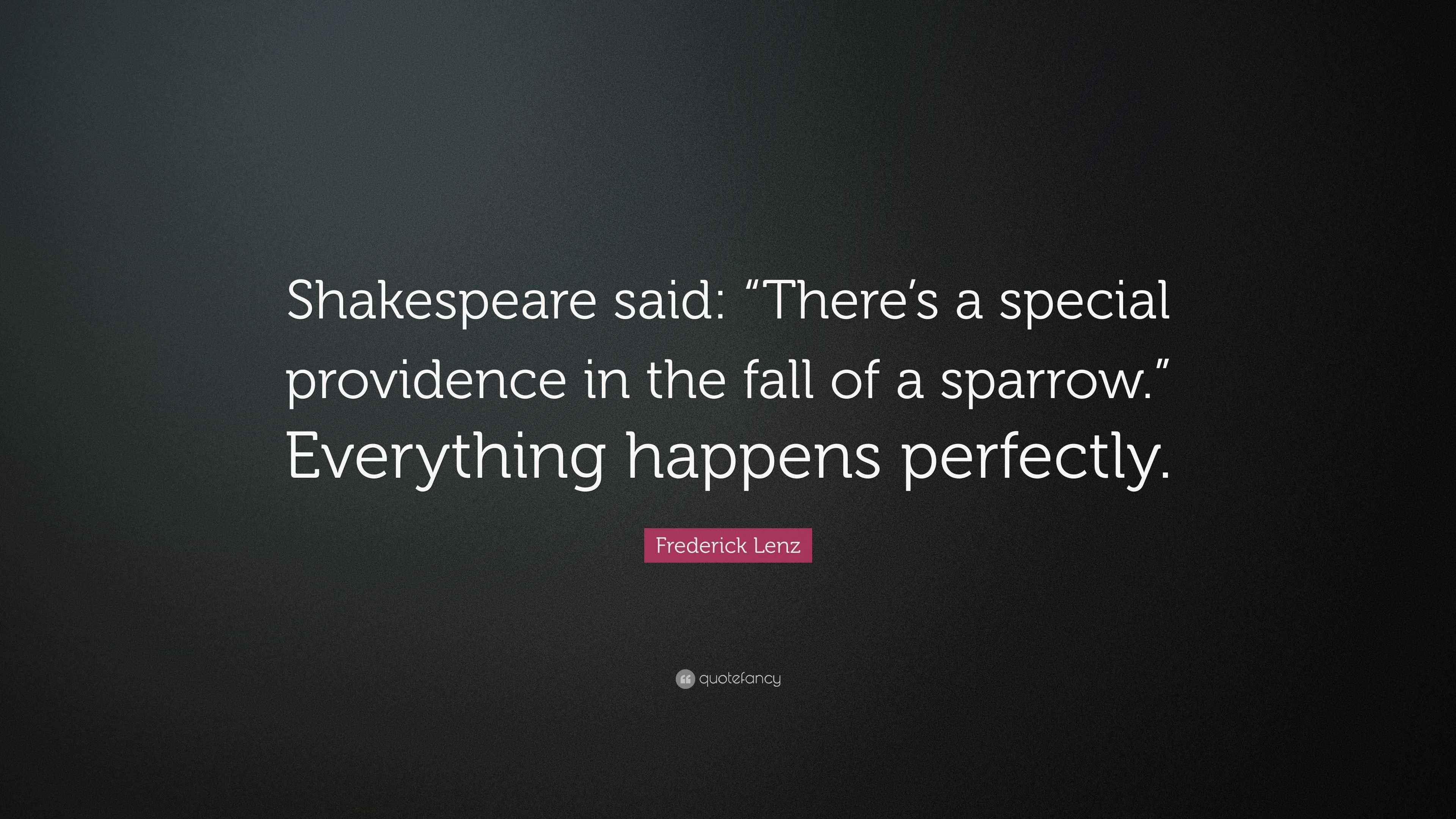 Frederick Lenz Quote: “Shakespeare said: “There’s a special providence ...