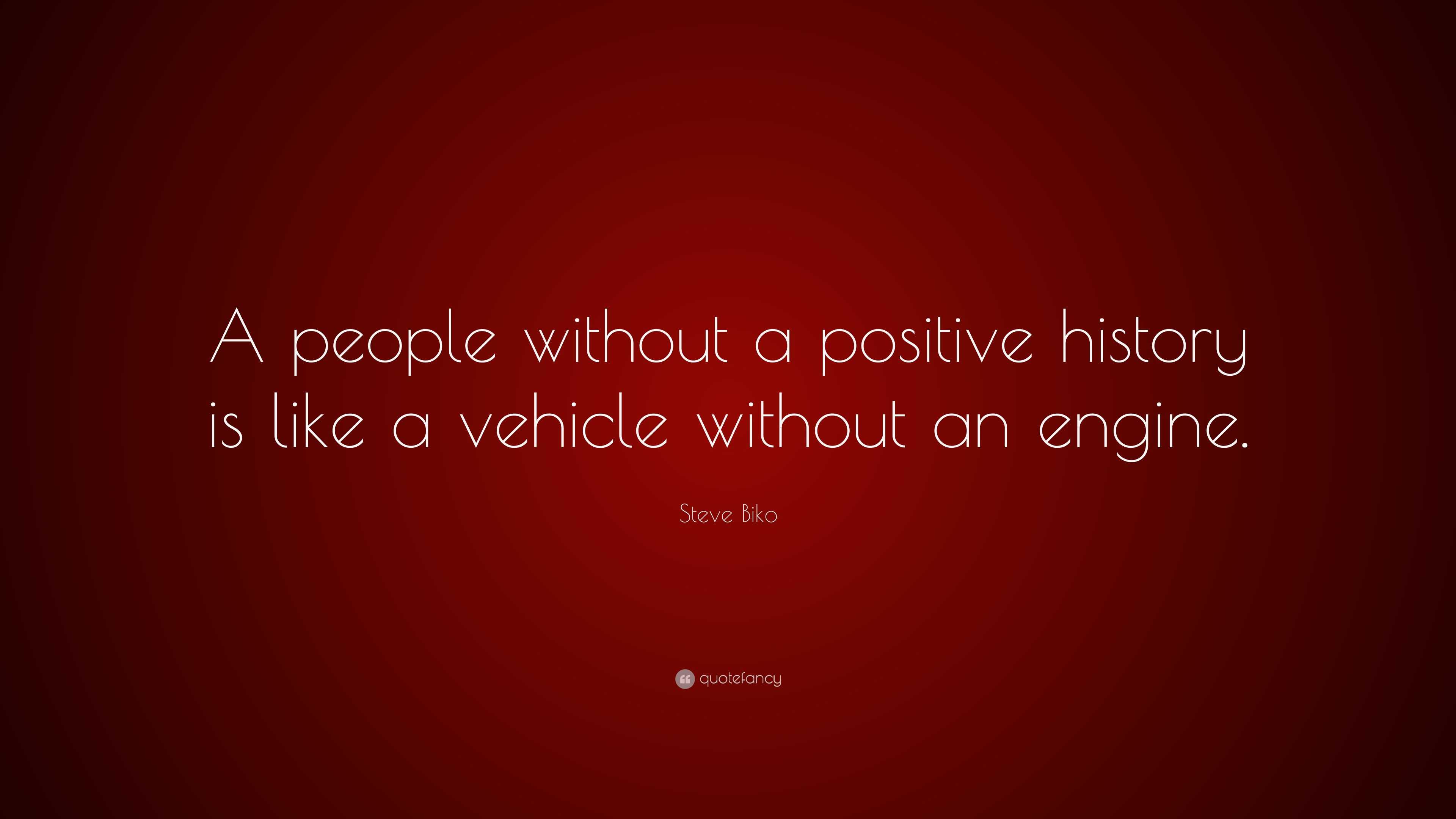 Steve Biko Quote: “A people without a positive history is like a ...